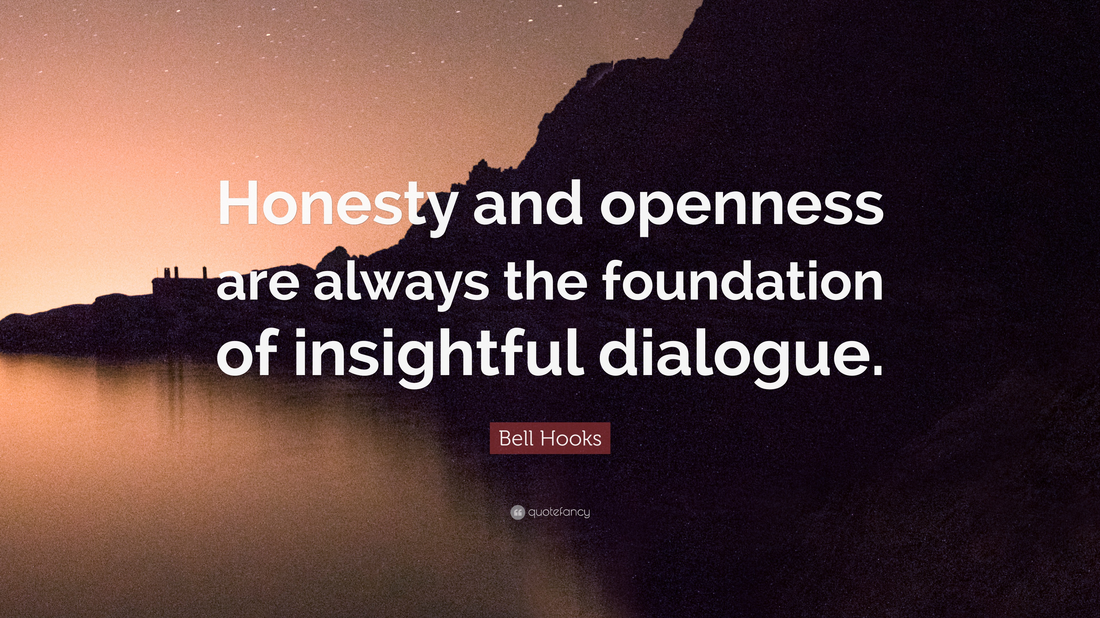 Bell Hooks Quote: “Honesty and openness is always the foundation of ...