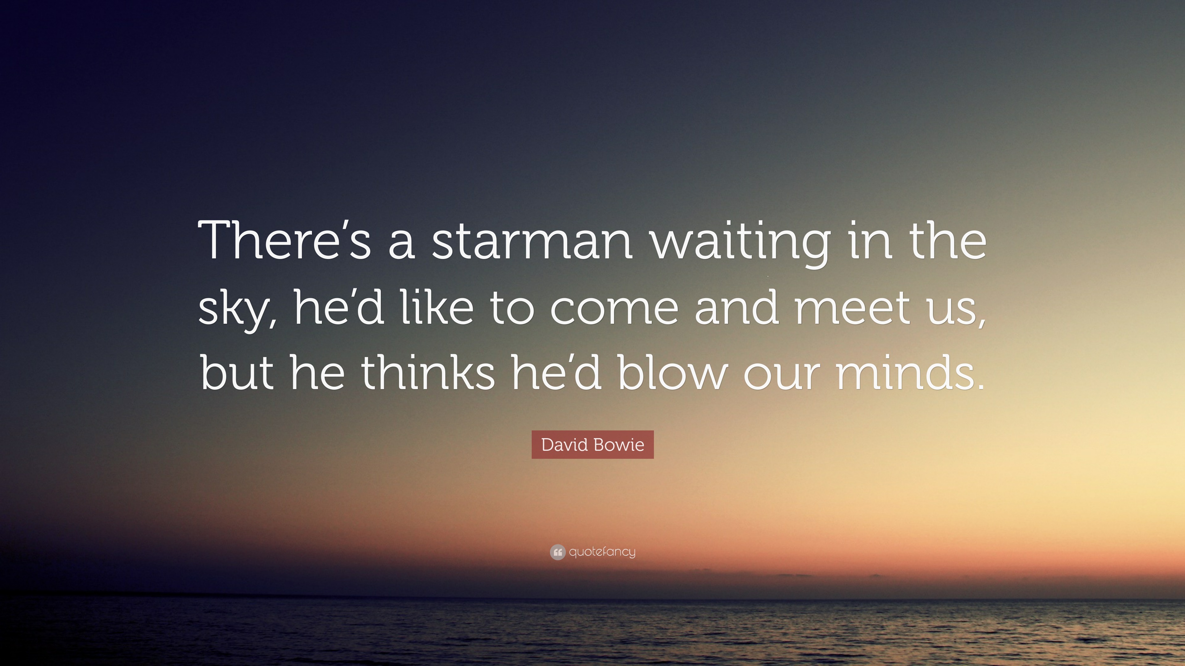 David Bowie Quote: “There’s a starman waiting in the sky, he’d like to ...