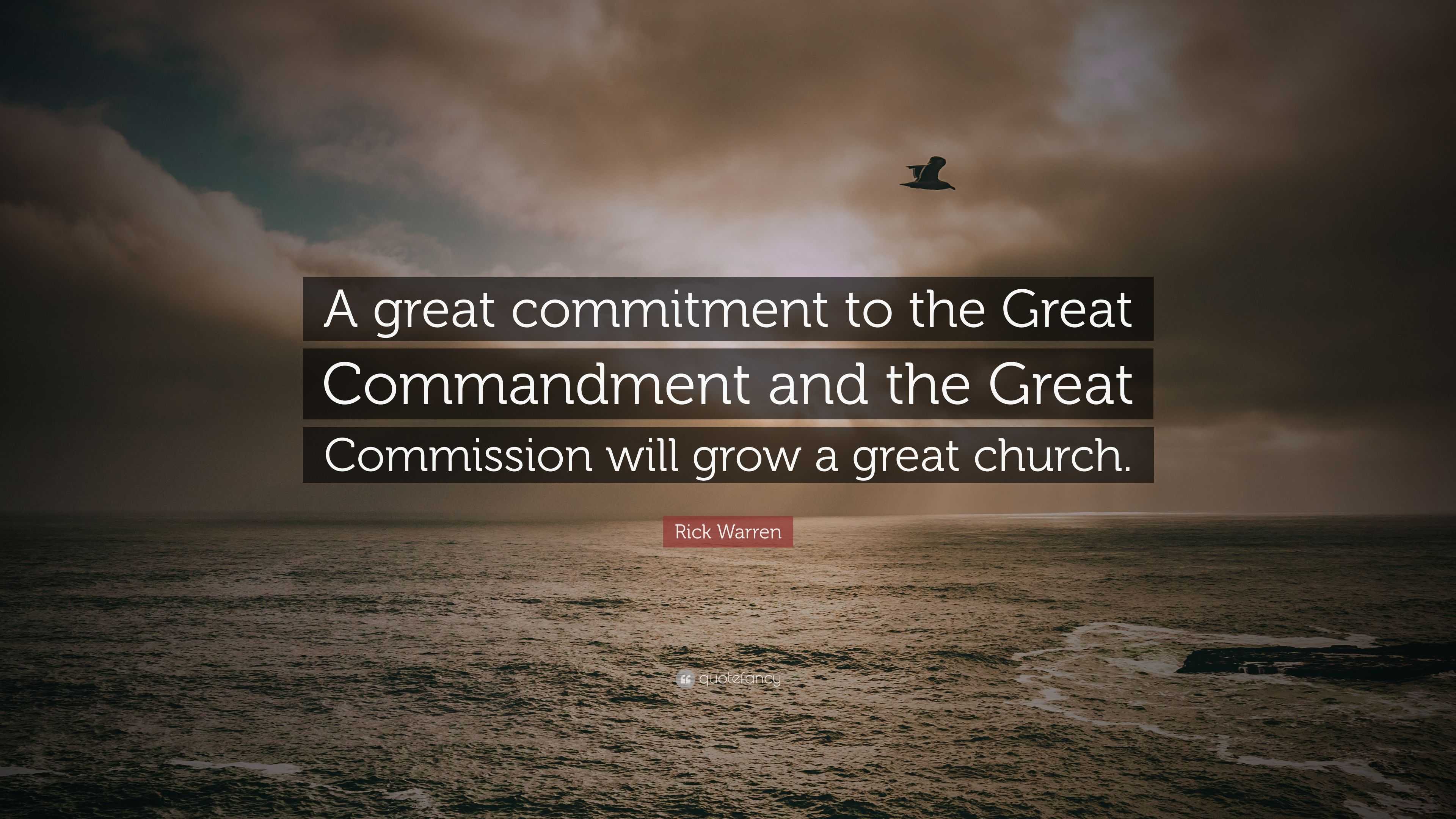 Rick Warren Quote: “A great commitment to the Great Commandment and the ...