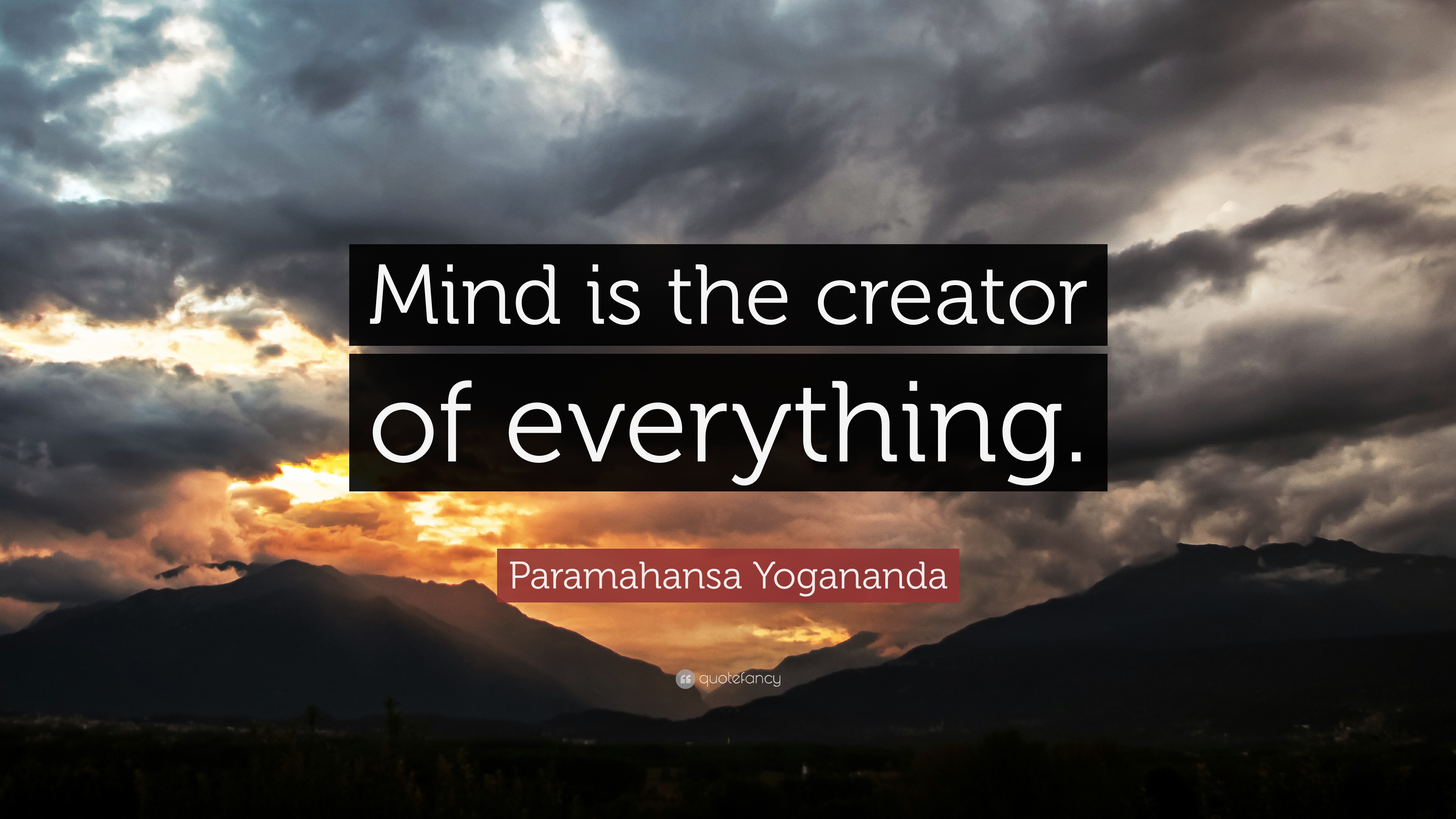 Paramahansa Yogananda Quote: “Mind is the creator of everything.”