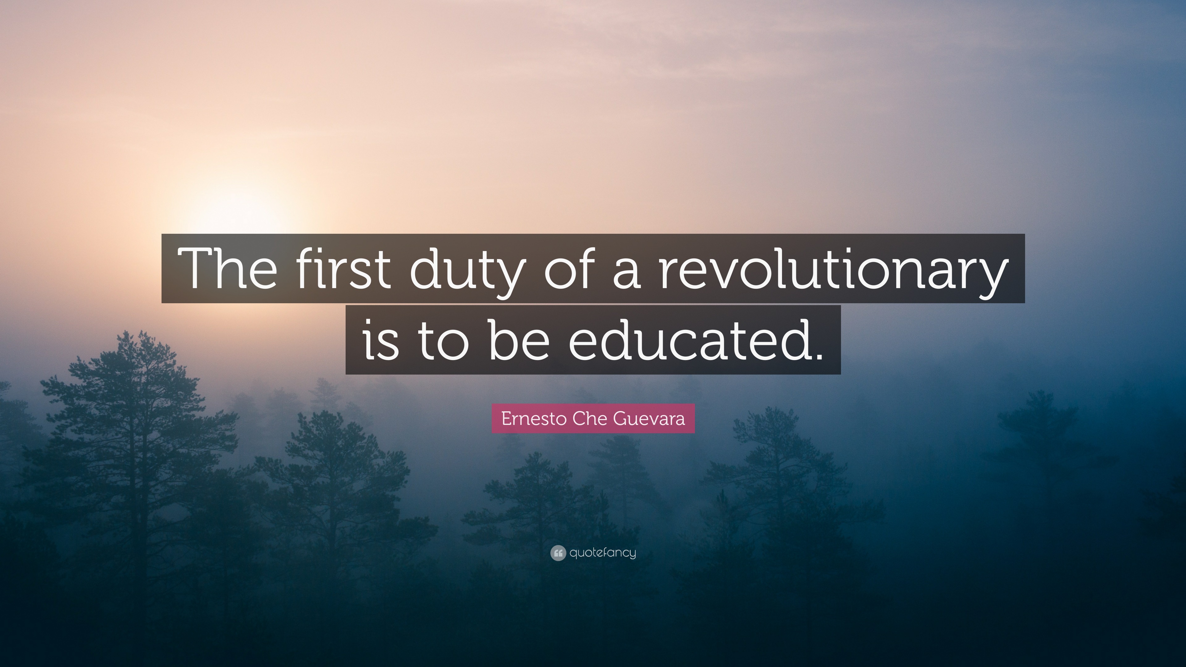 Ernesto Che Guevara Quote: “The first duty of a revolutionary is to be ...