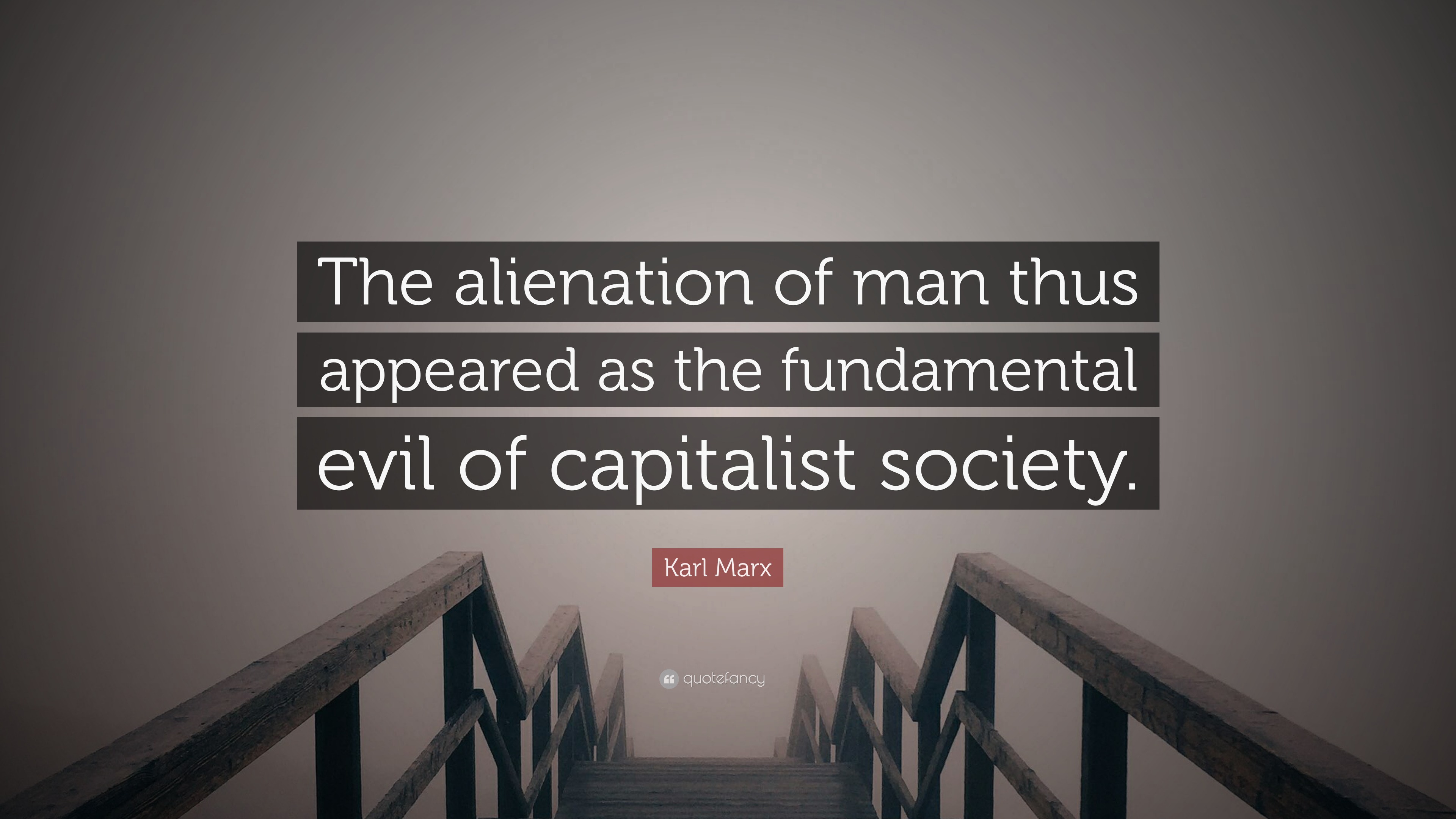 Karl Marx Quote: “The alienation of man thus appeared as the ...