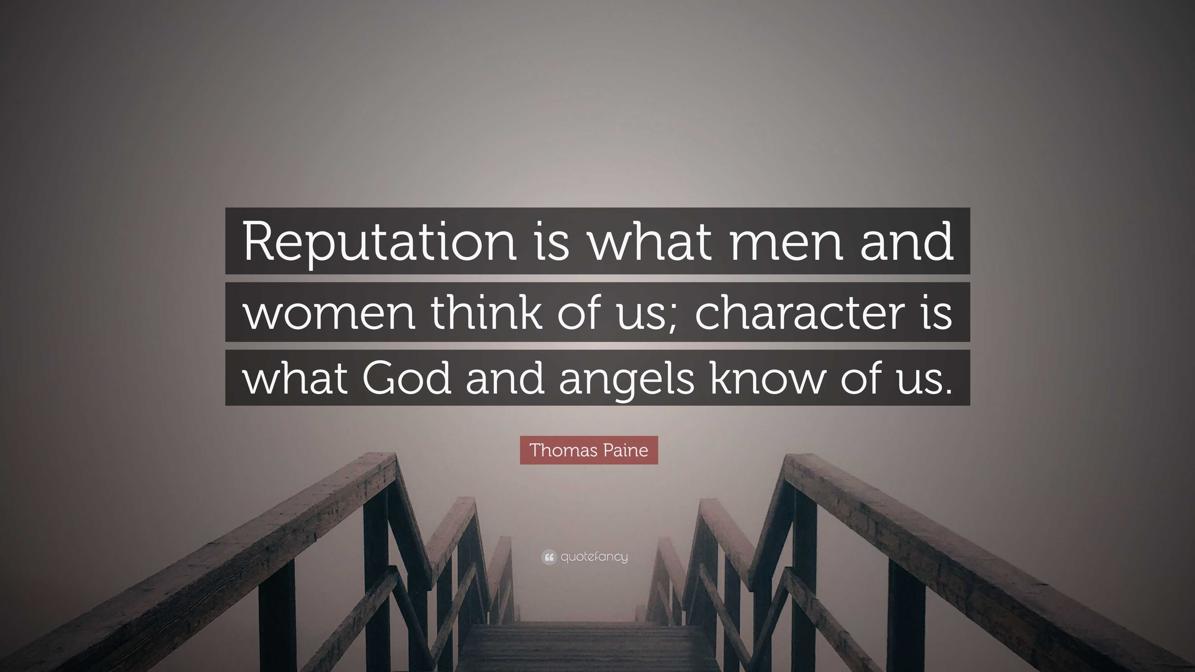 Thomas Paine Quote: “Reputation is what men and women think of us ...