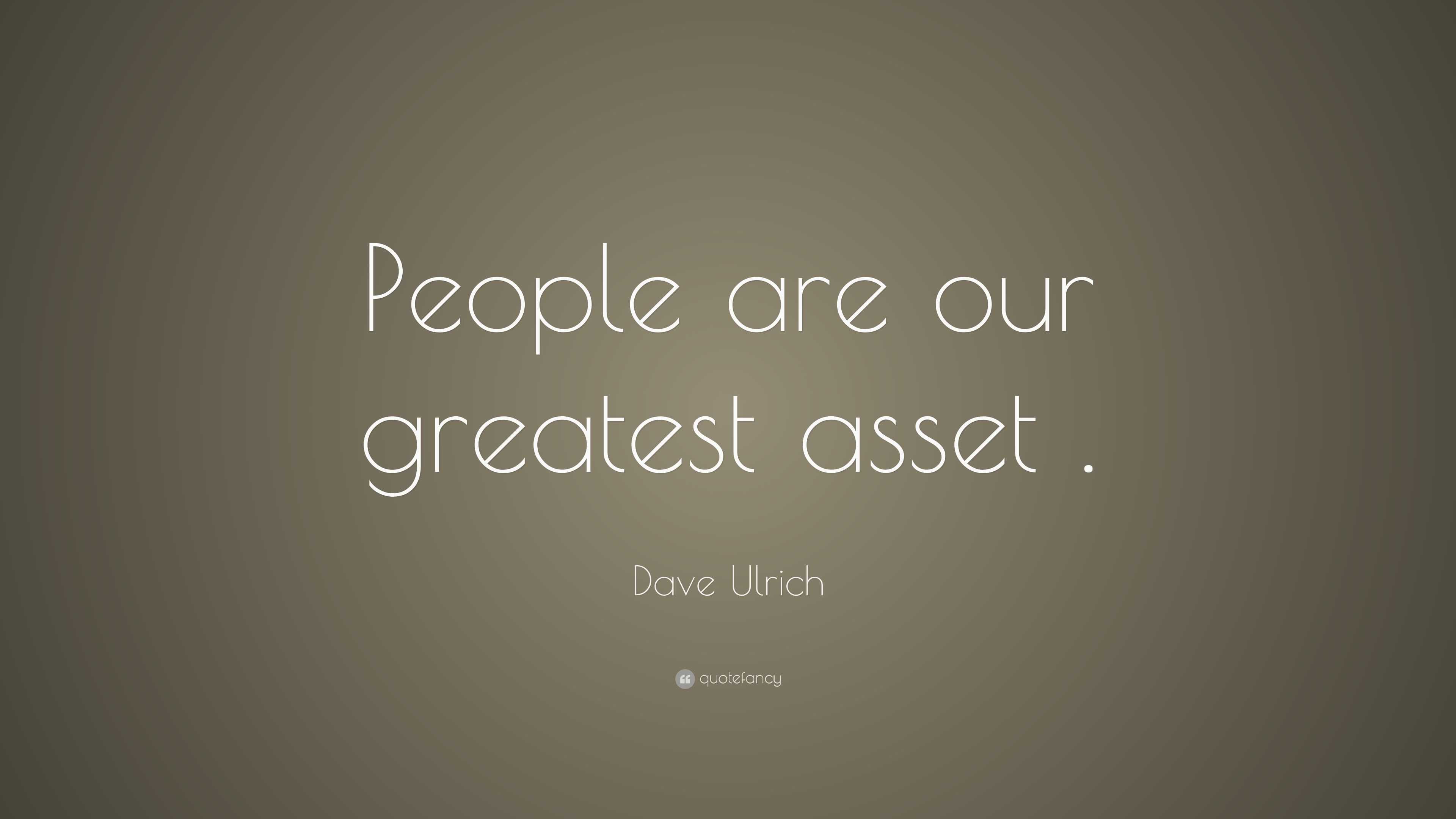 Dave Ulrich Quote: “People are our greatest asset