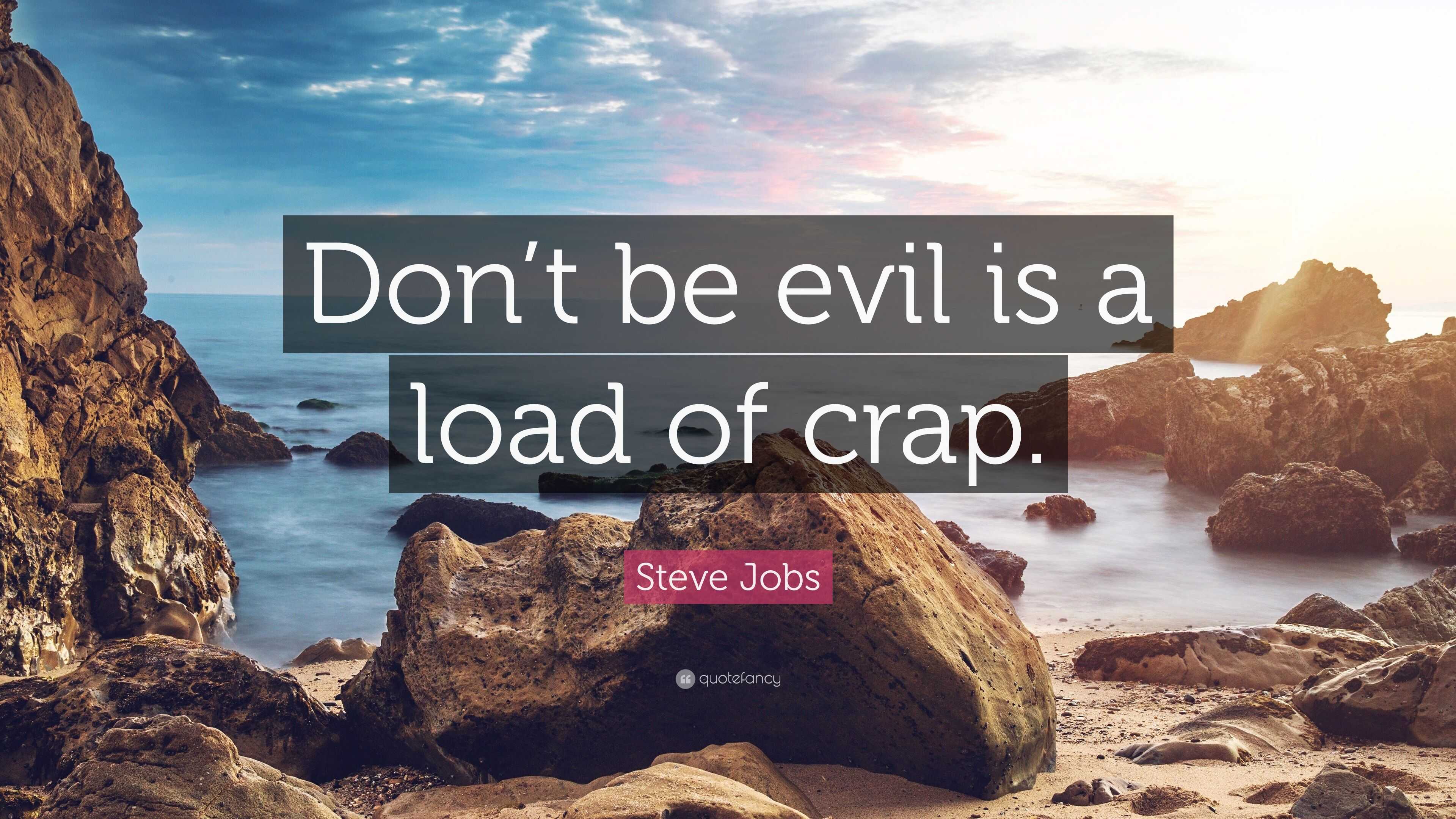 Steve Jobs Quote: “Don’t be evil is a load of crap.”