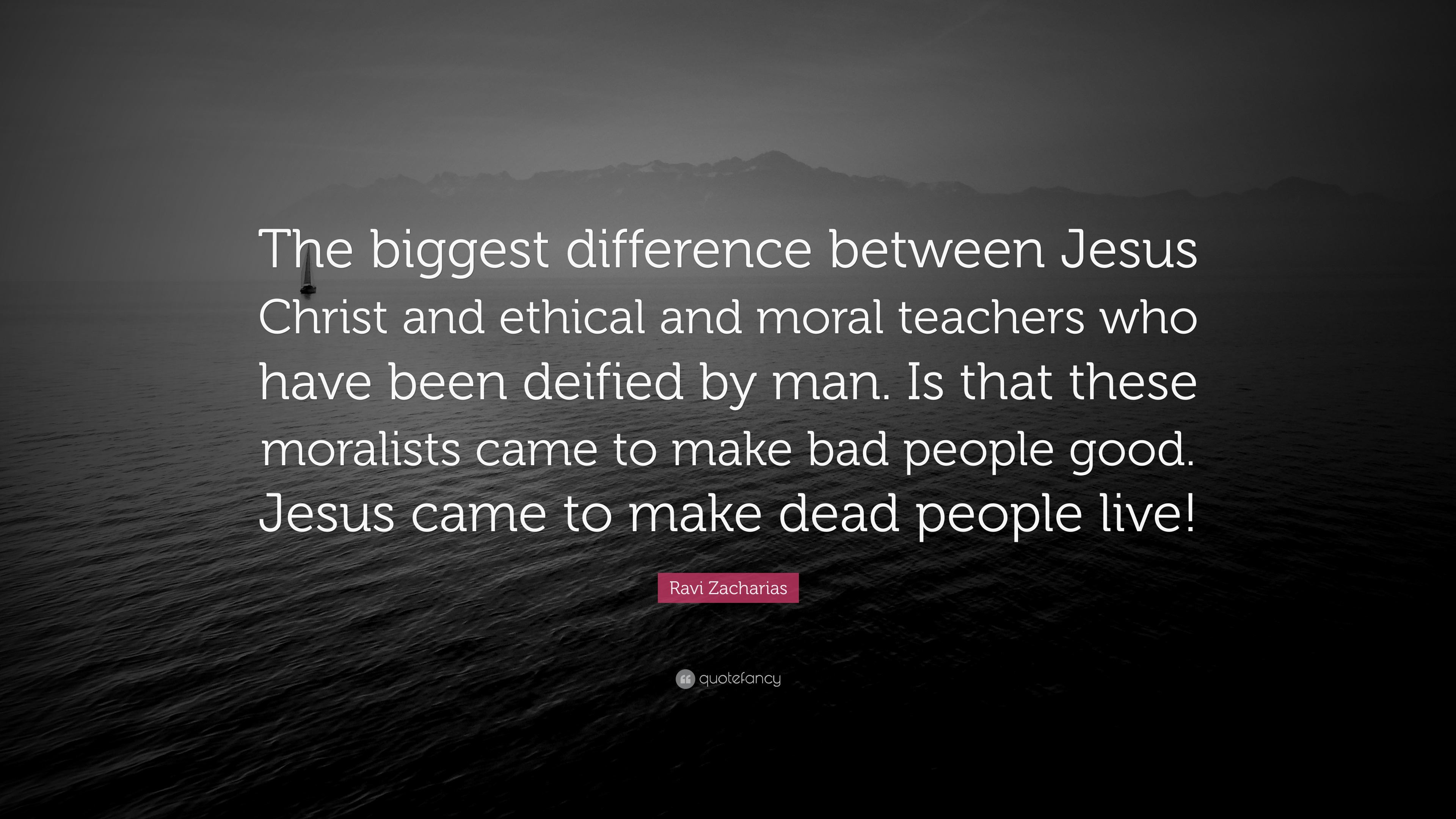 Ravi Zacharias Quote: “The biggest difference between Jesus Christ and ...