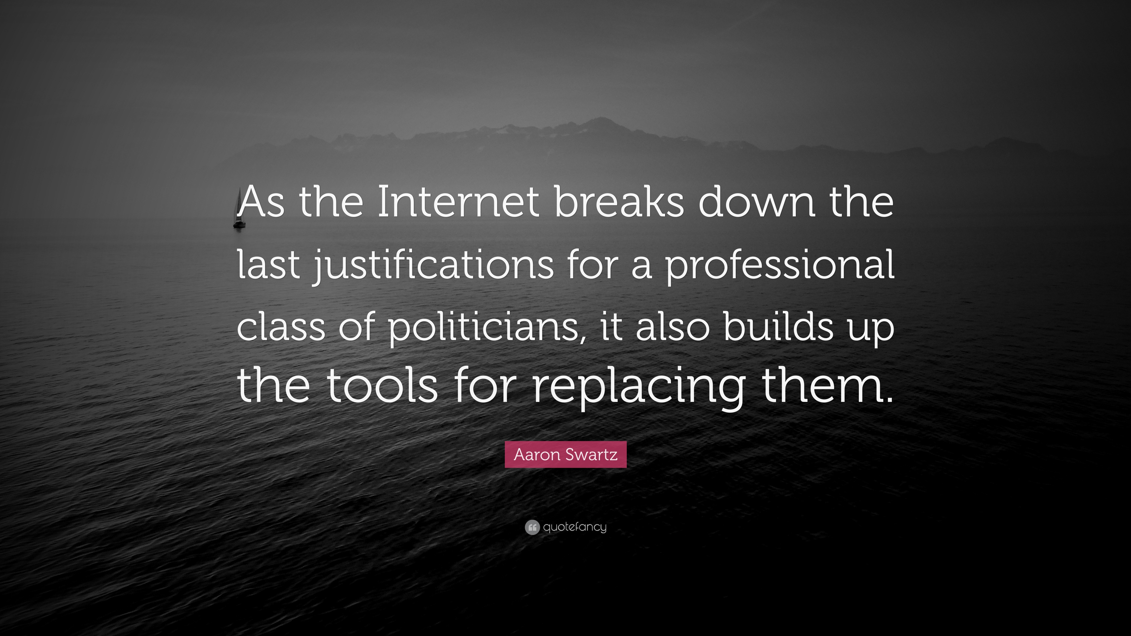 Aaron Swartz Quote: “As the Internet breaks down the last ...