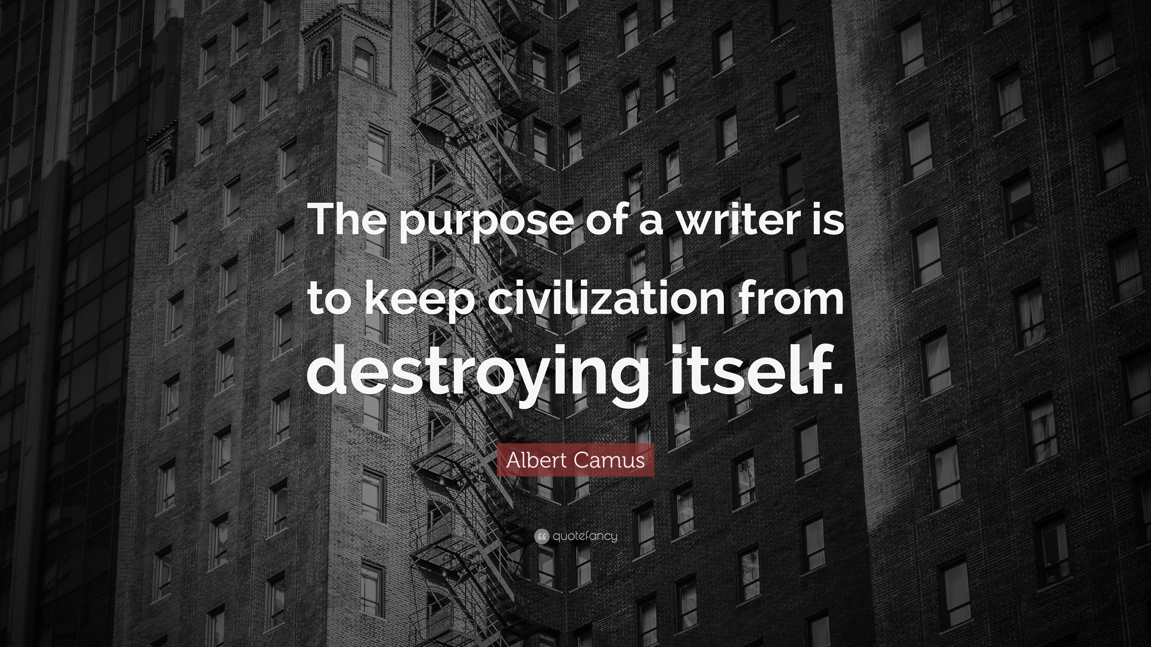 Albert Camus Quote: “The purpose of a writer is to keep civilization ...