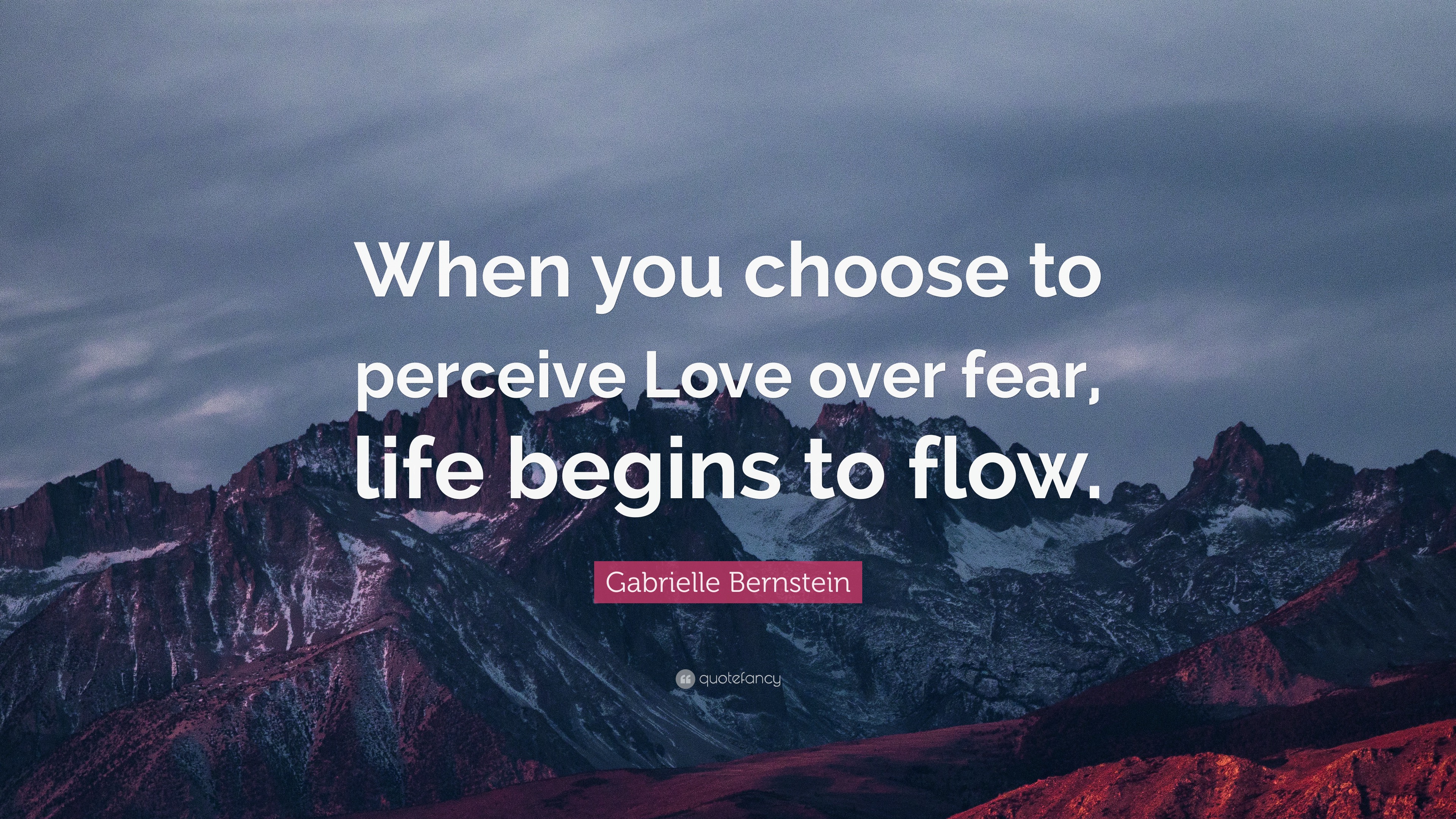 Gabrielle Bernstein Quote: “When you choose to perceive Love over fear ...