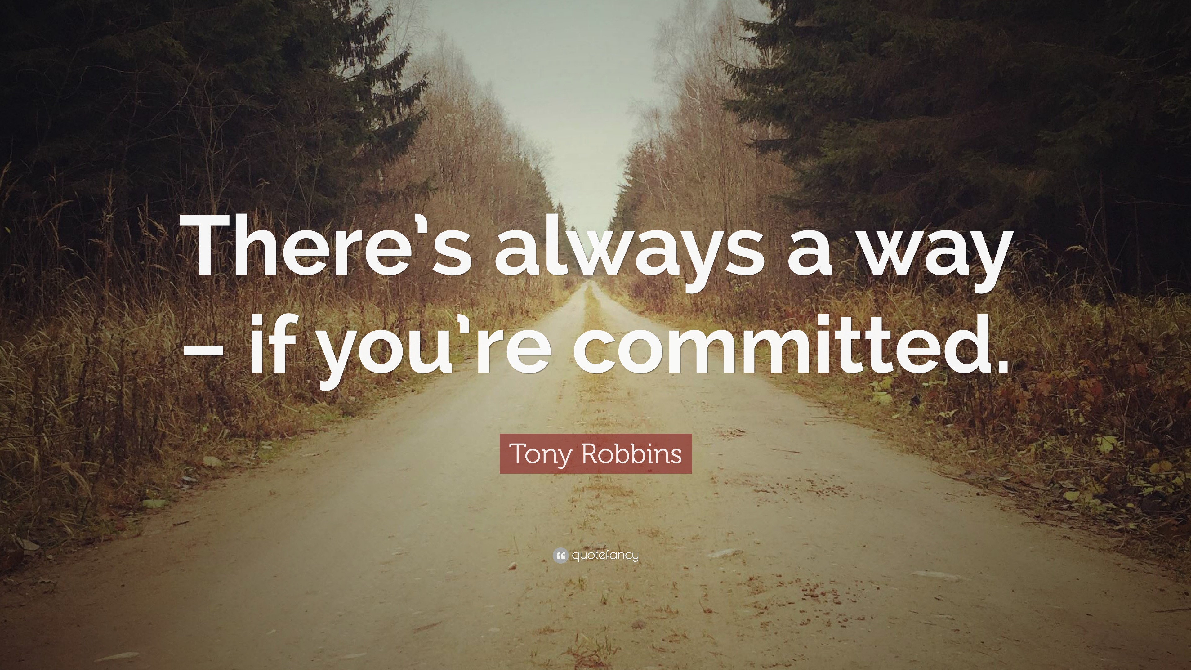 Tony Robbins Quote: “There’s always a way – if you’re committed.”