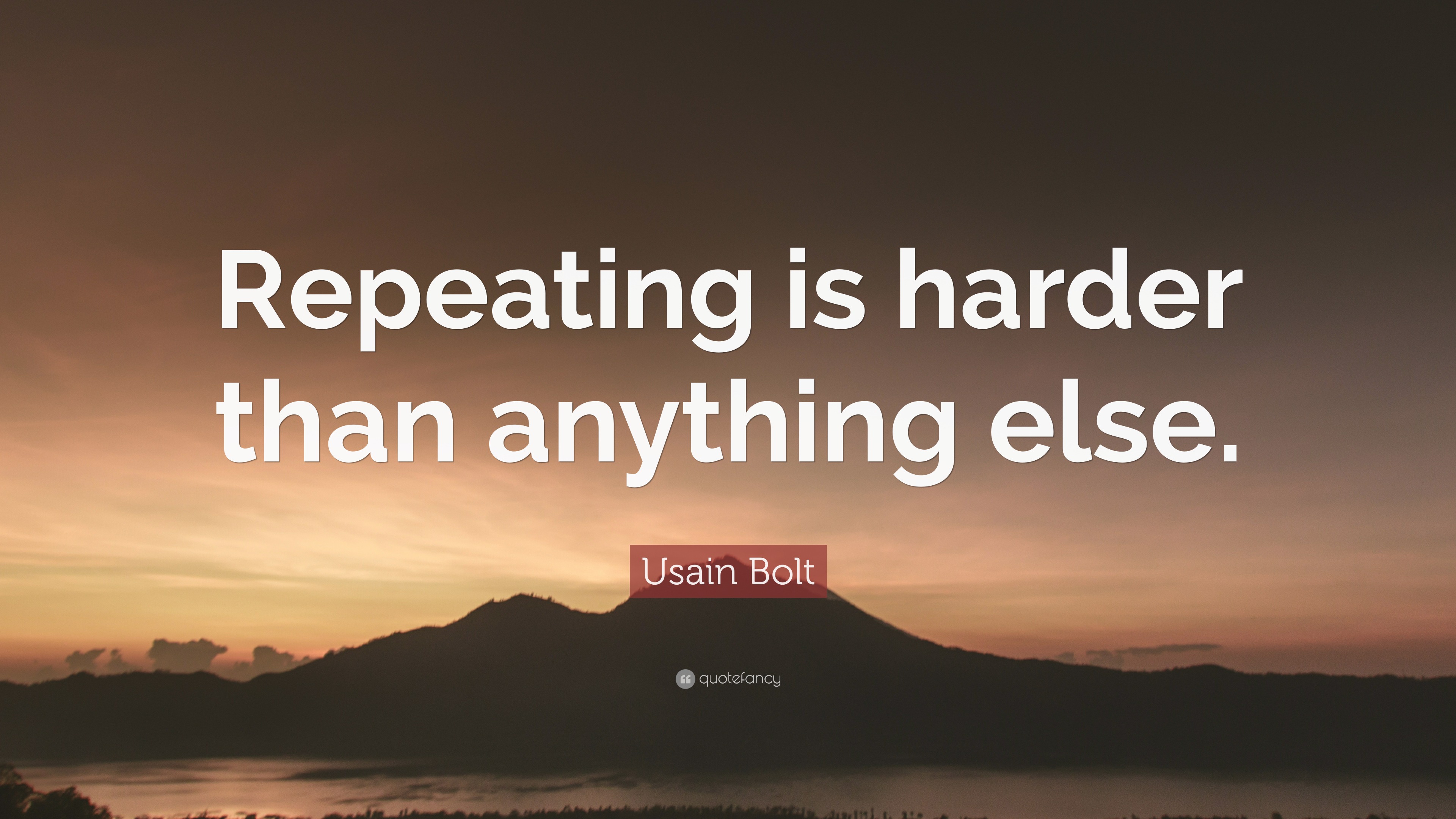 Usain Bolt Quote: “Repeating is harder than anything else.”