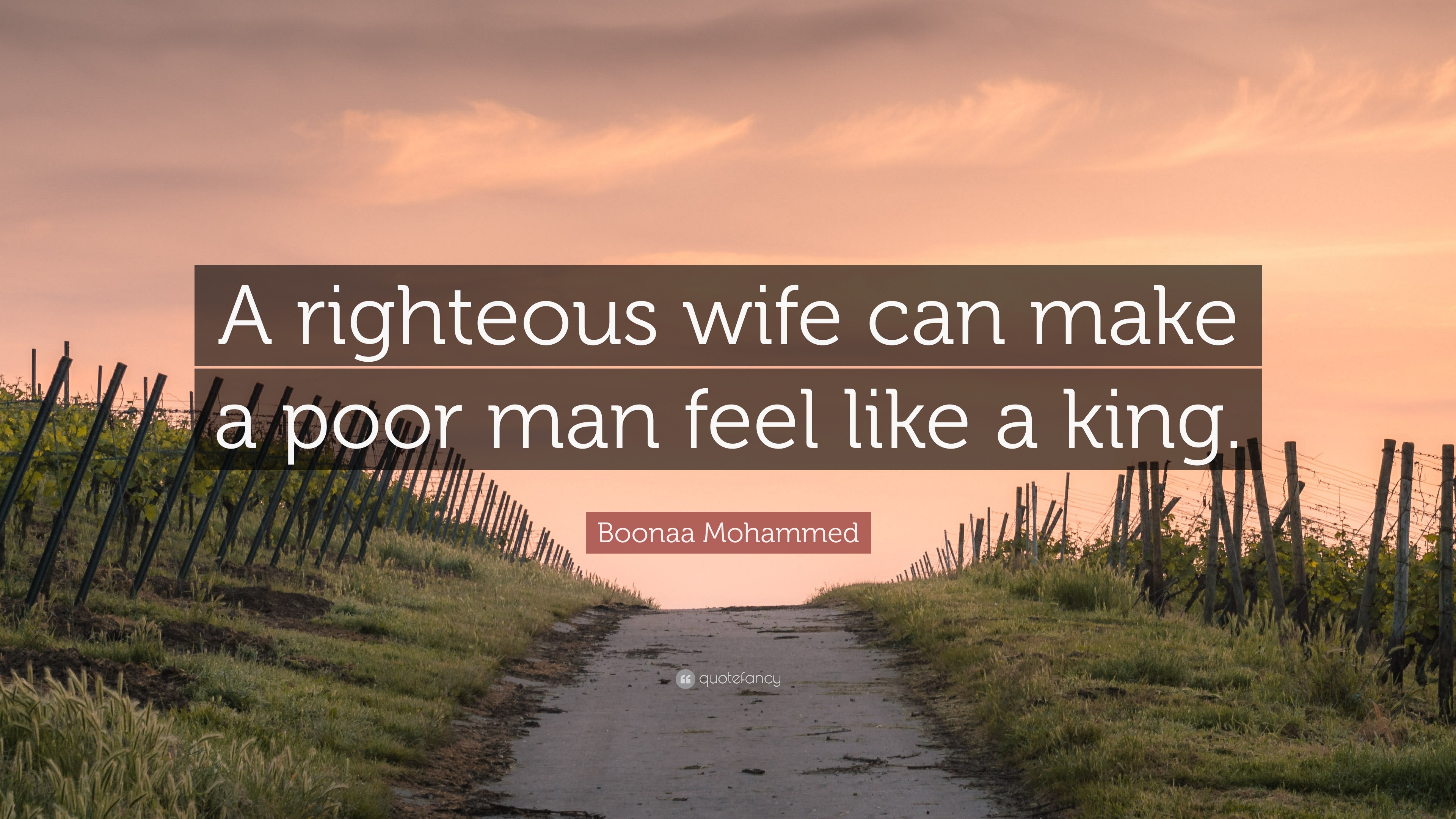 Boonaa Mohammed Quote: “A righteous wife can make a poor man feel like ...