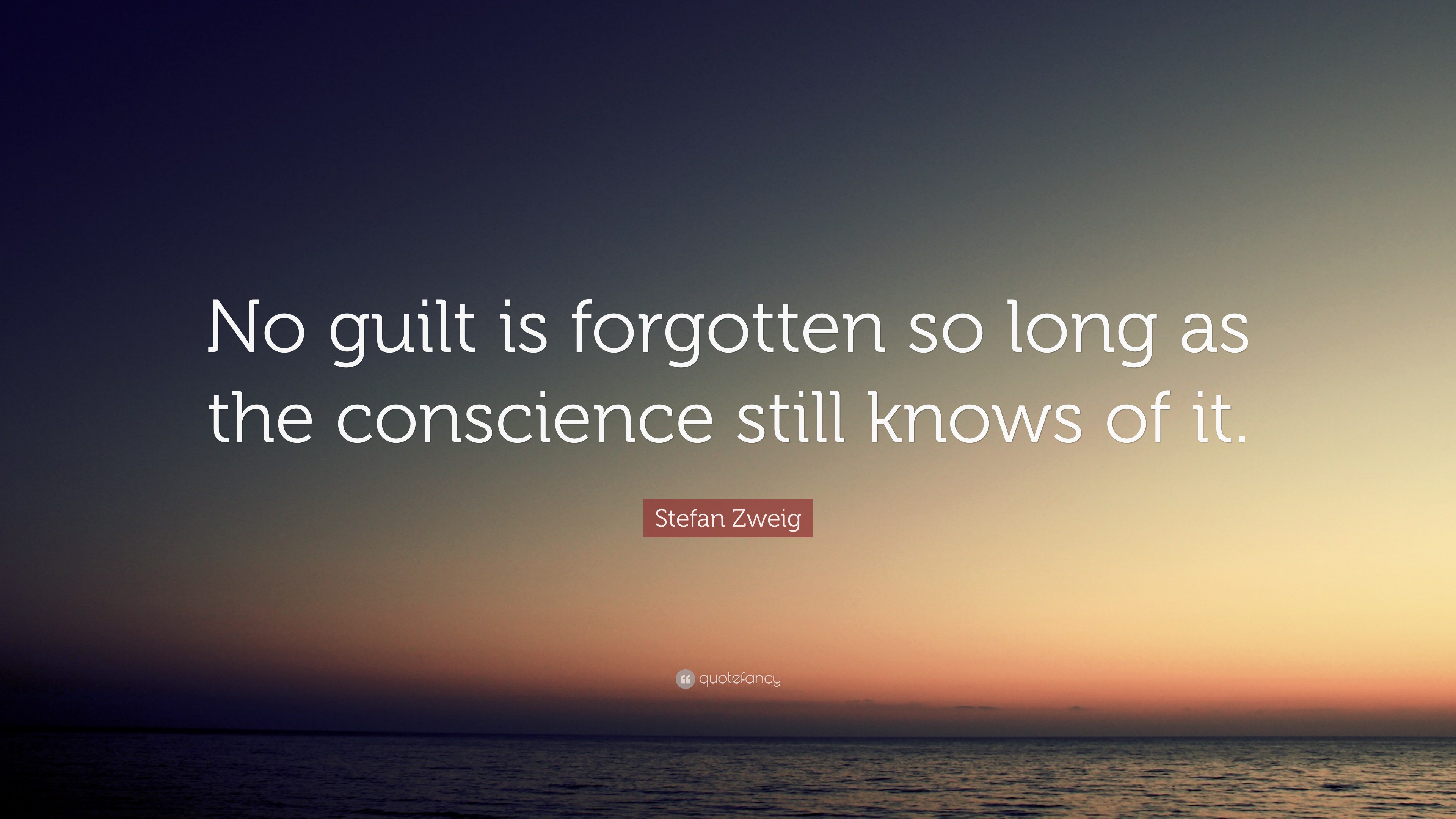 Stefan Zweig Quote: “No guilt is forgotten so long as the conscience ...