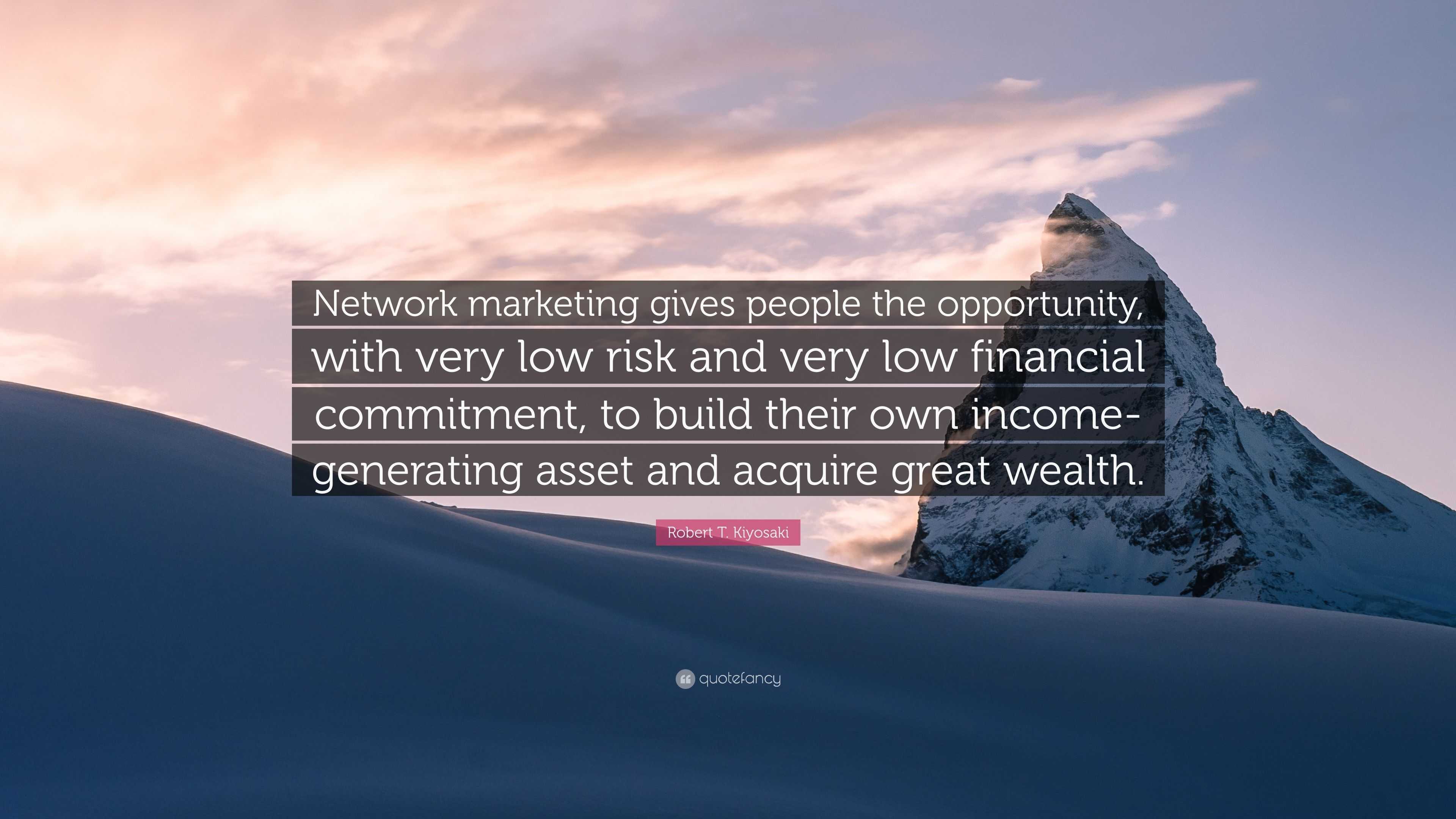 Robert T. Kiyosaki Quote: “Network marketing gives people the ...