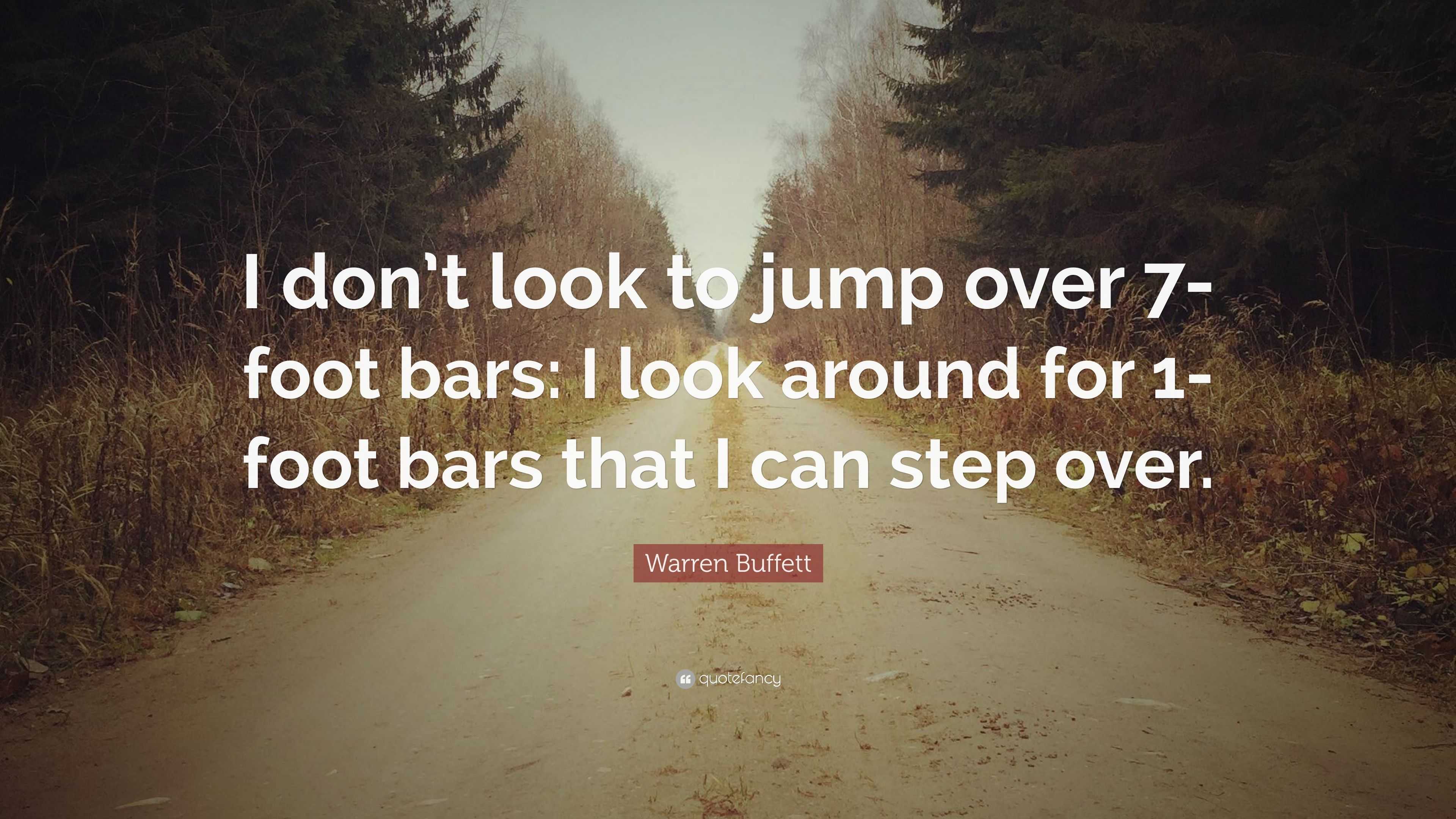 Warren Buffett Quote: “I don’t look to jump over 7-foot bars: I look ...