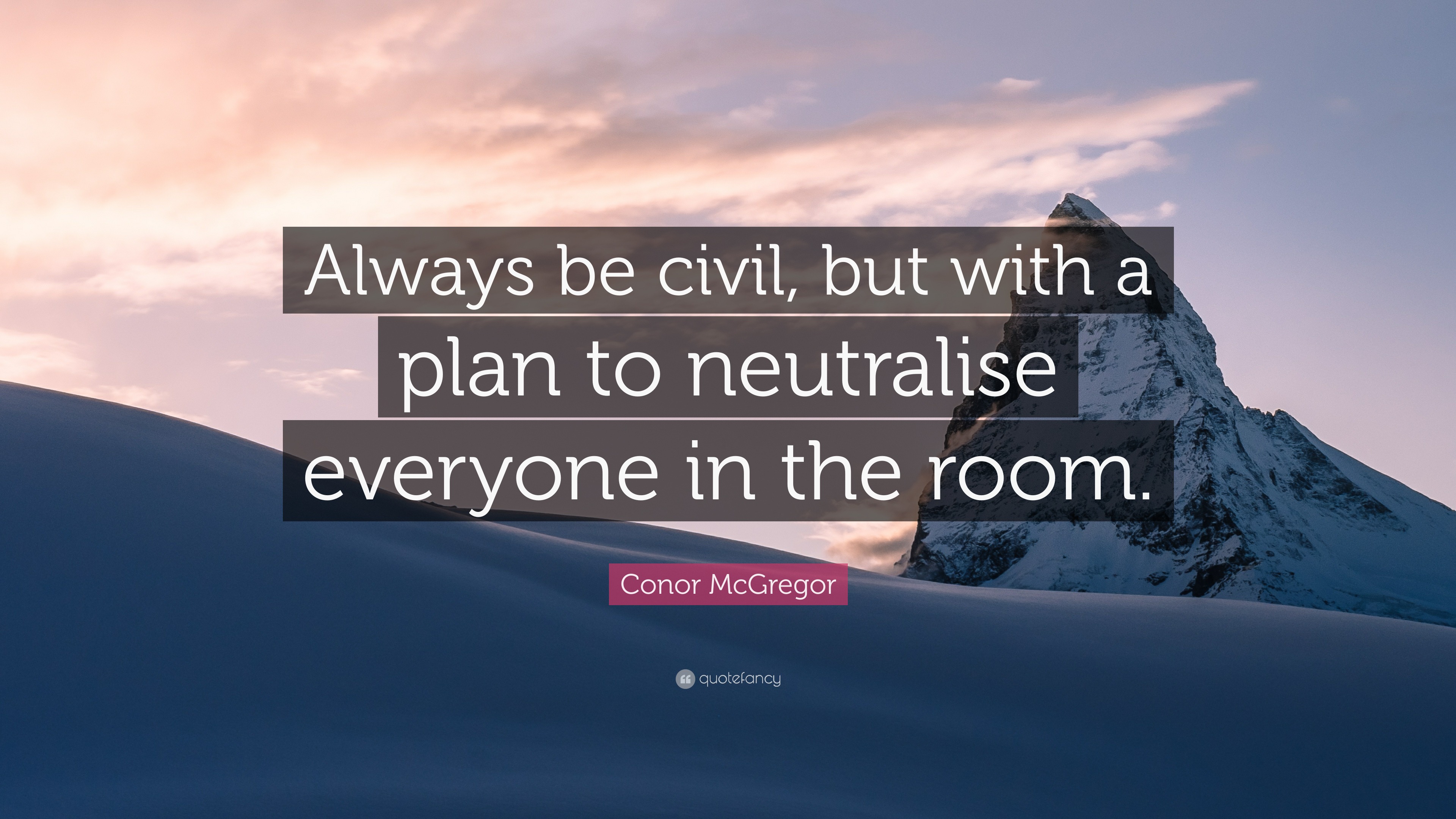 Conor McGregor Quote: “Always be civil, but with a plan to neutralise ...