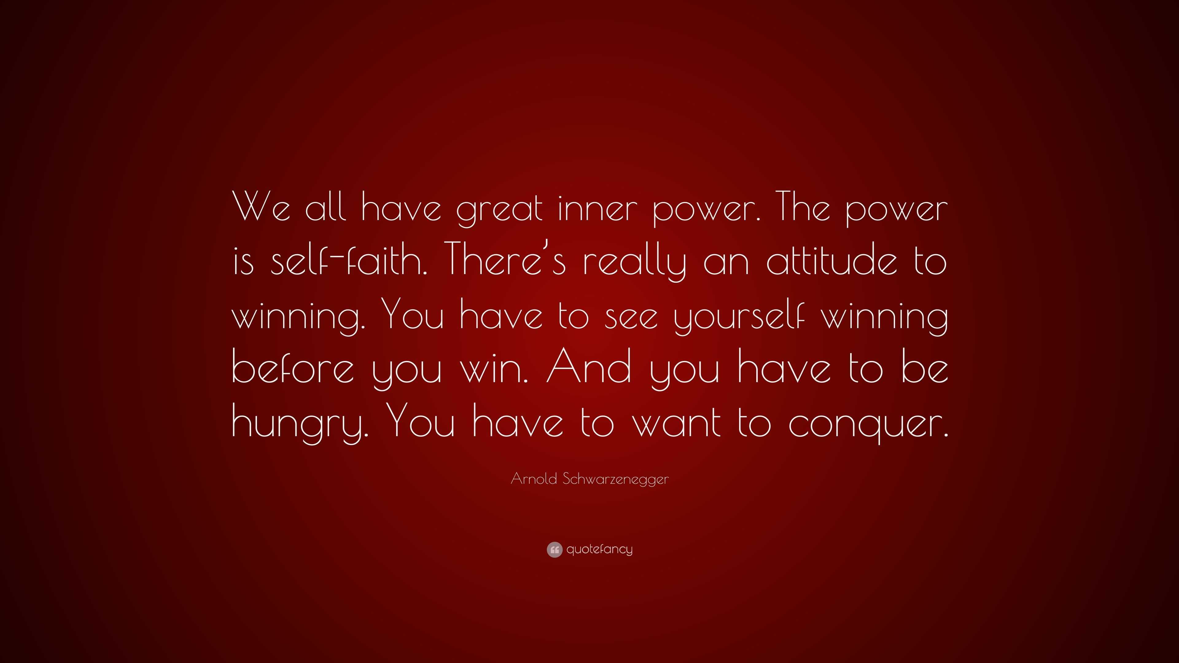 Arnold Schwarzenegger Quote: “We all have great inner power. The power ...