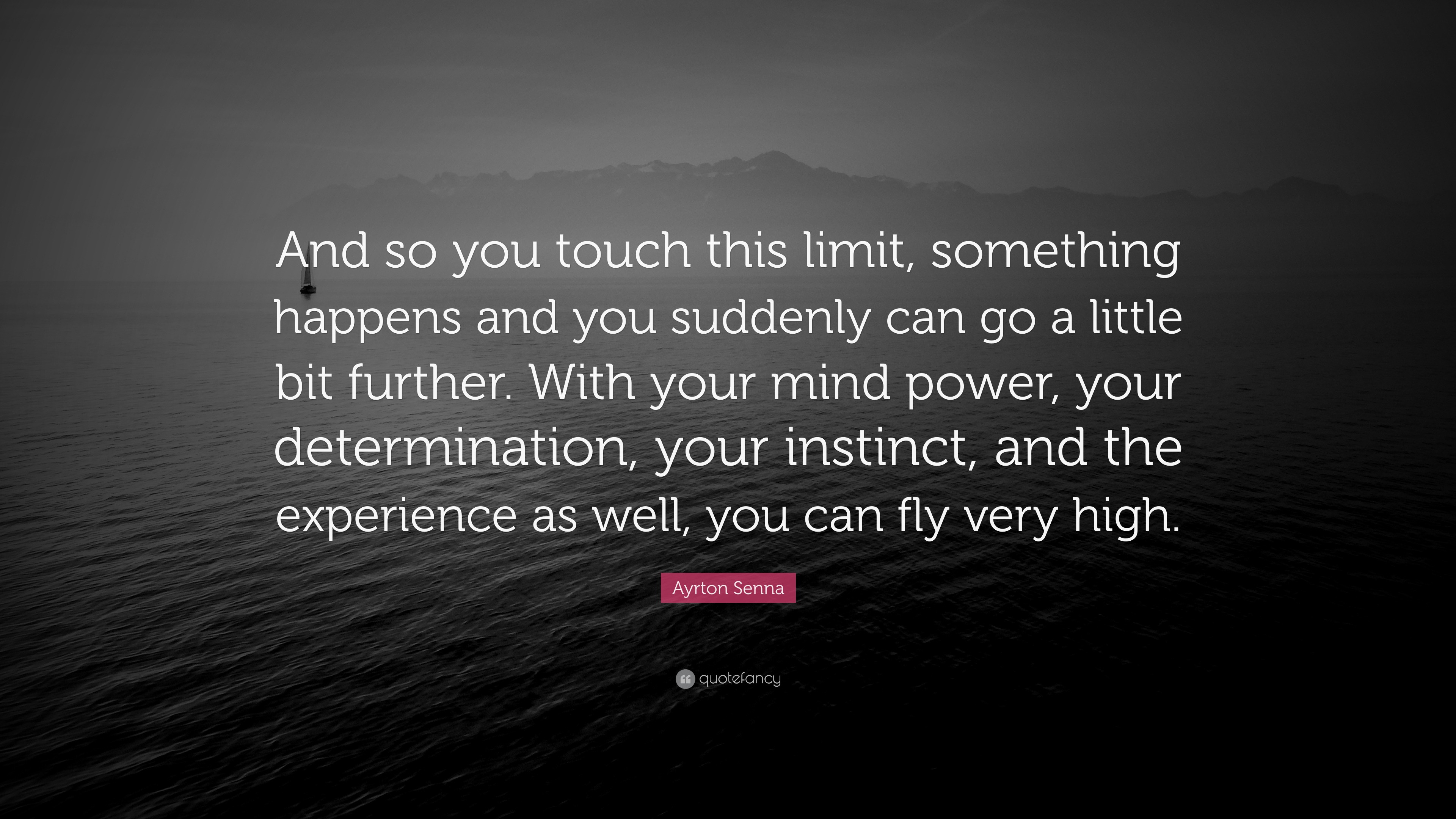 Ayrton Senna Quote: “And so you touch this limit, something happens and ...