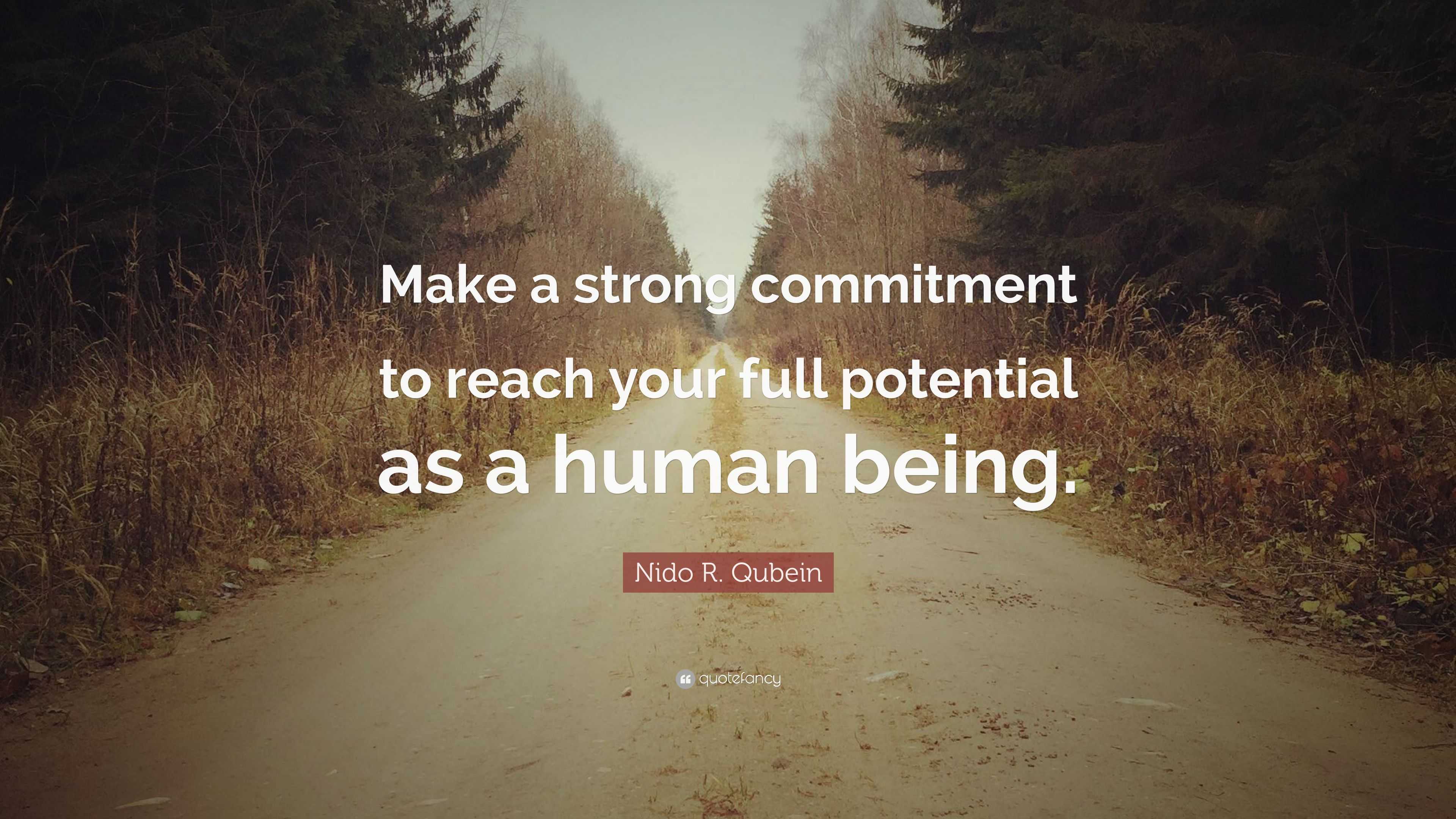 Nido R. Qubein Quote: “Make a strong commitment to reach your full ...