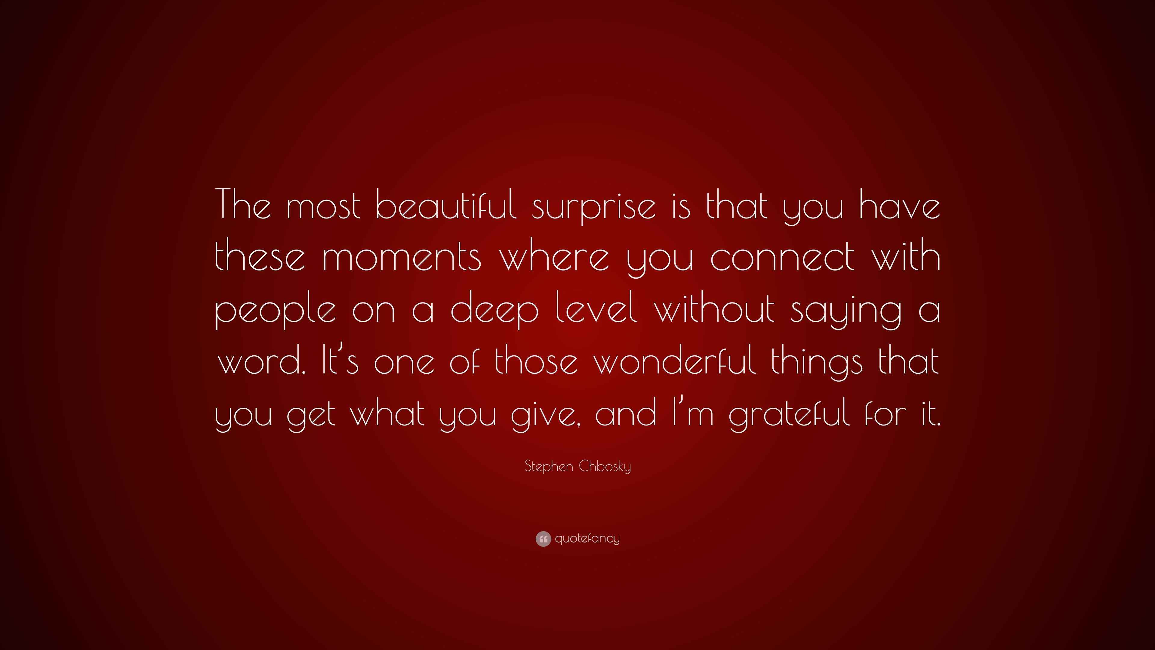 Stephen Chbosky Quote: “The most beautiful surprise is that you have ...