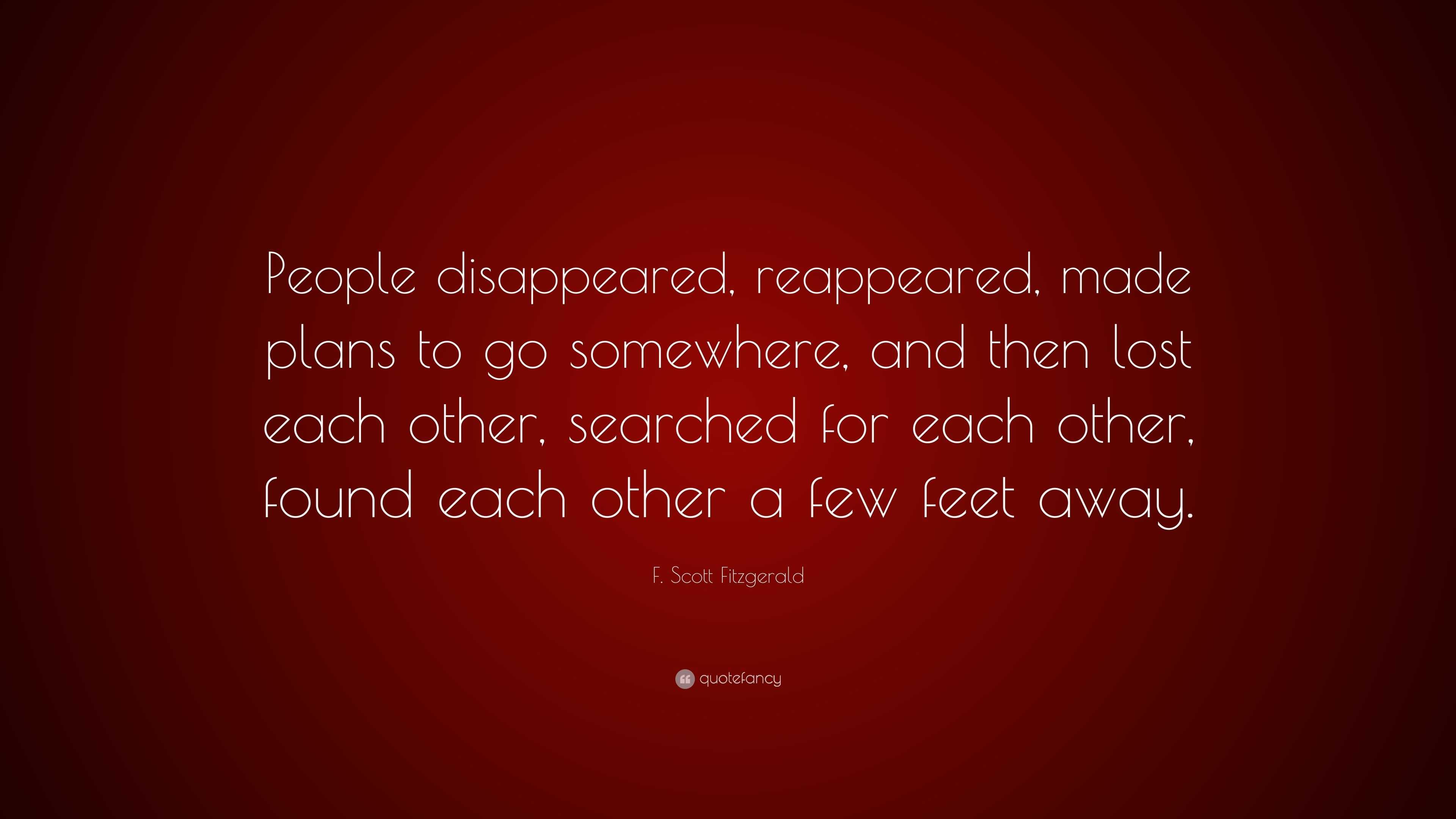 F. Scott Fitzgerald Quote: “People disappeared, reappeared, made plans ...