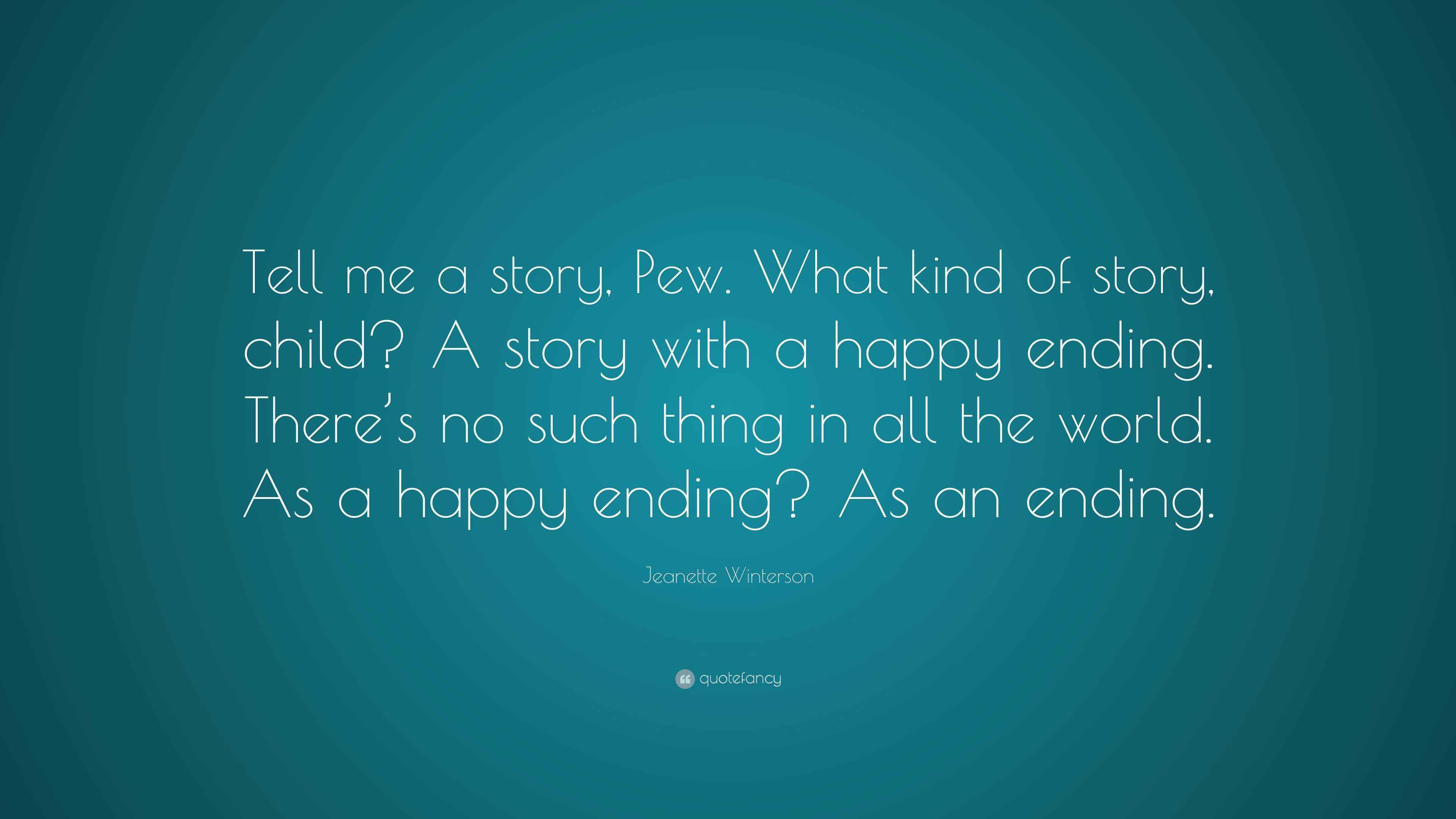 Jeanette Winterson Quote: “Tell me a story, Pew. What kind of story ...