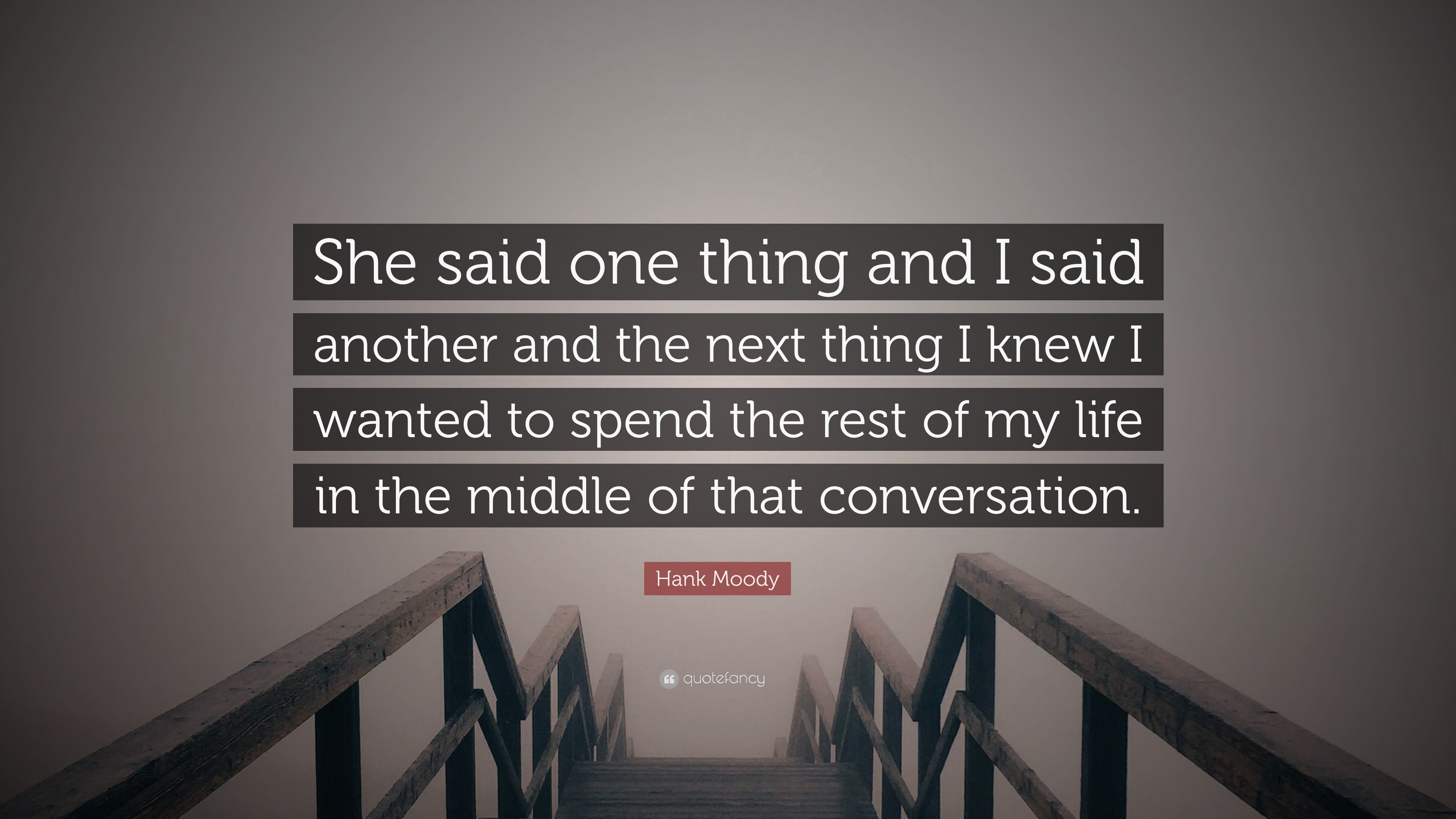 Hank Moody Quote: “She said one thing and I said another and the next ...
