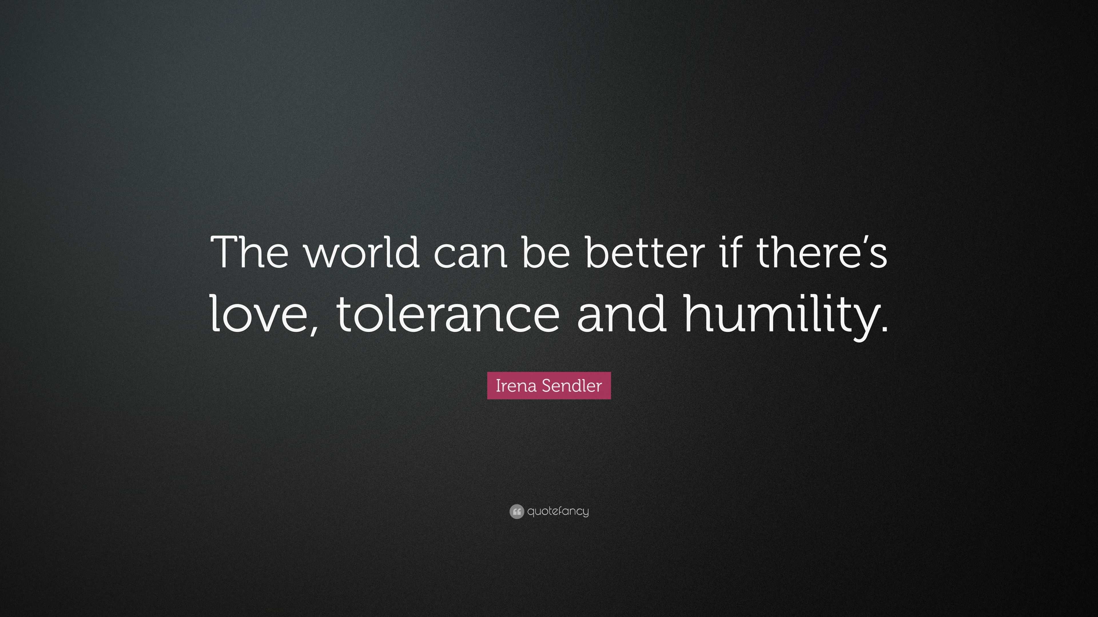 Irena Sendler Quote: “The world can be better if there’s love ...
