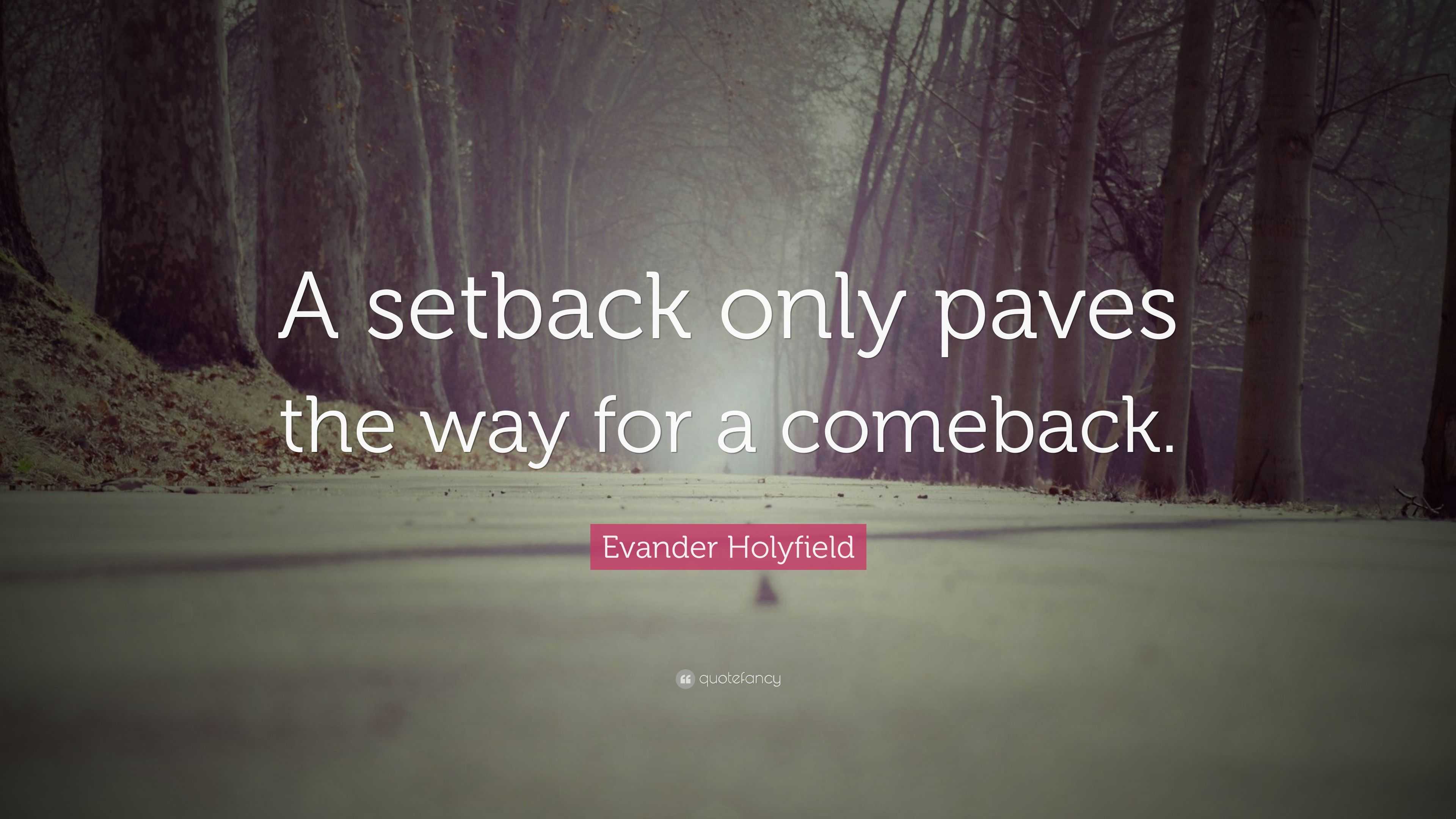 Evander Holyfield Quote: “A setback only paves the way for a comeback.”