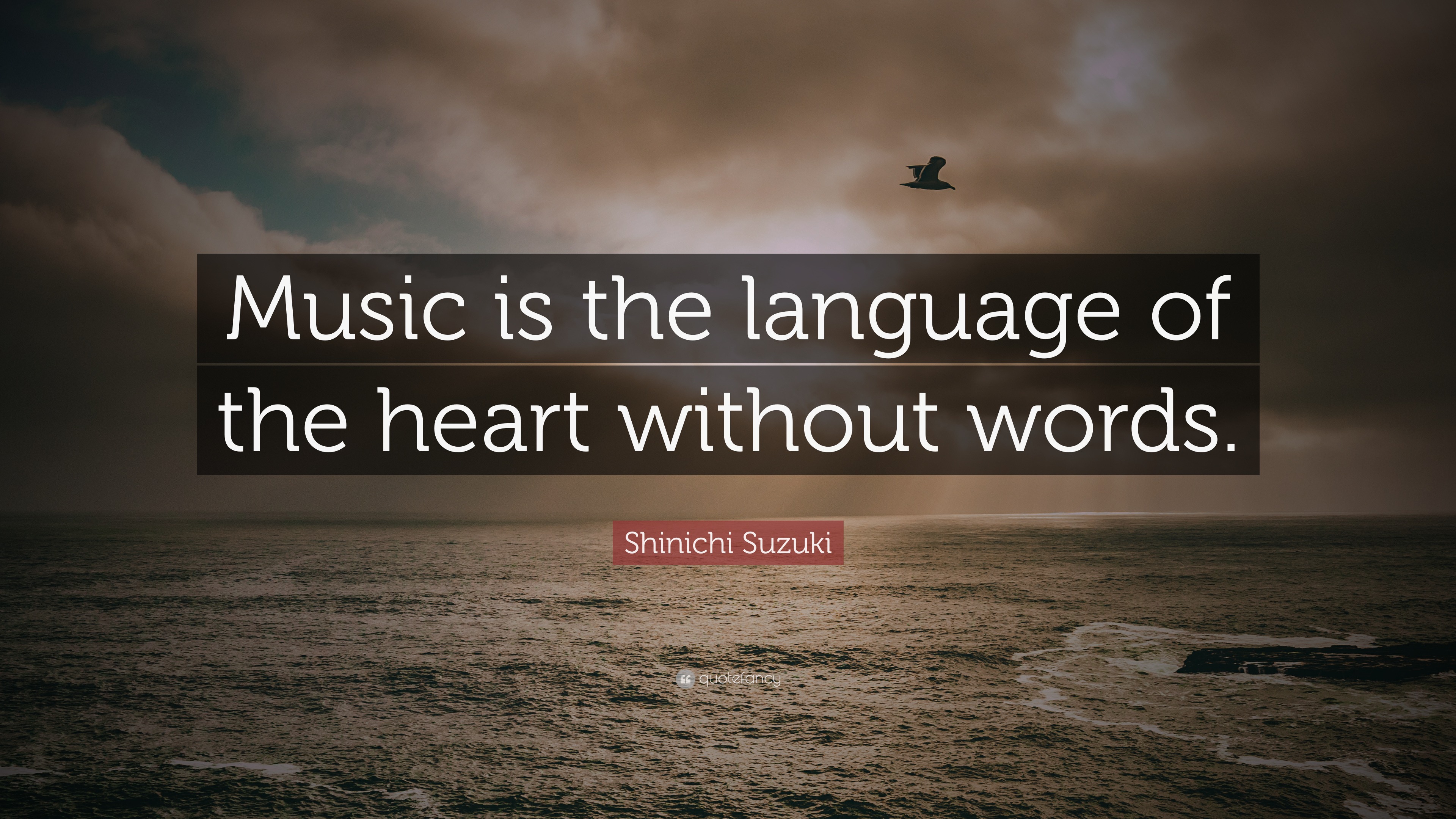 Shinichi Suzuki Quote: “Music is the language of the heart without words.”