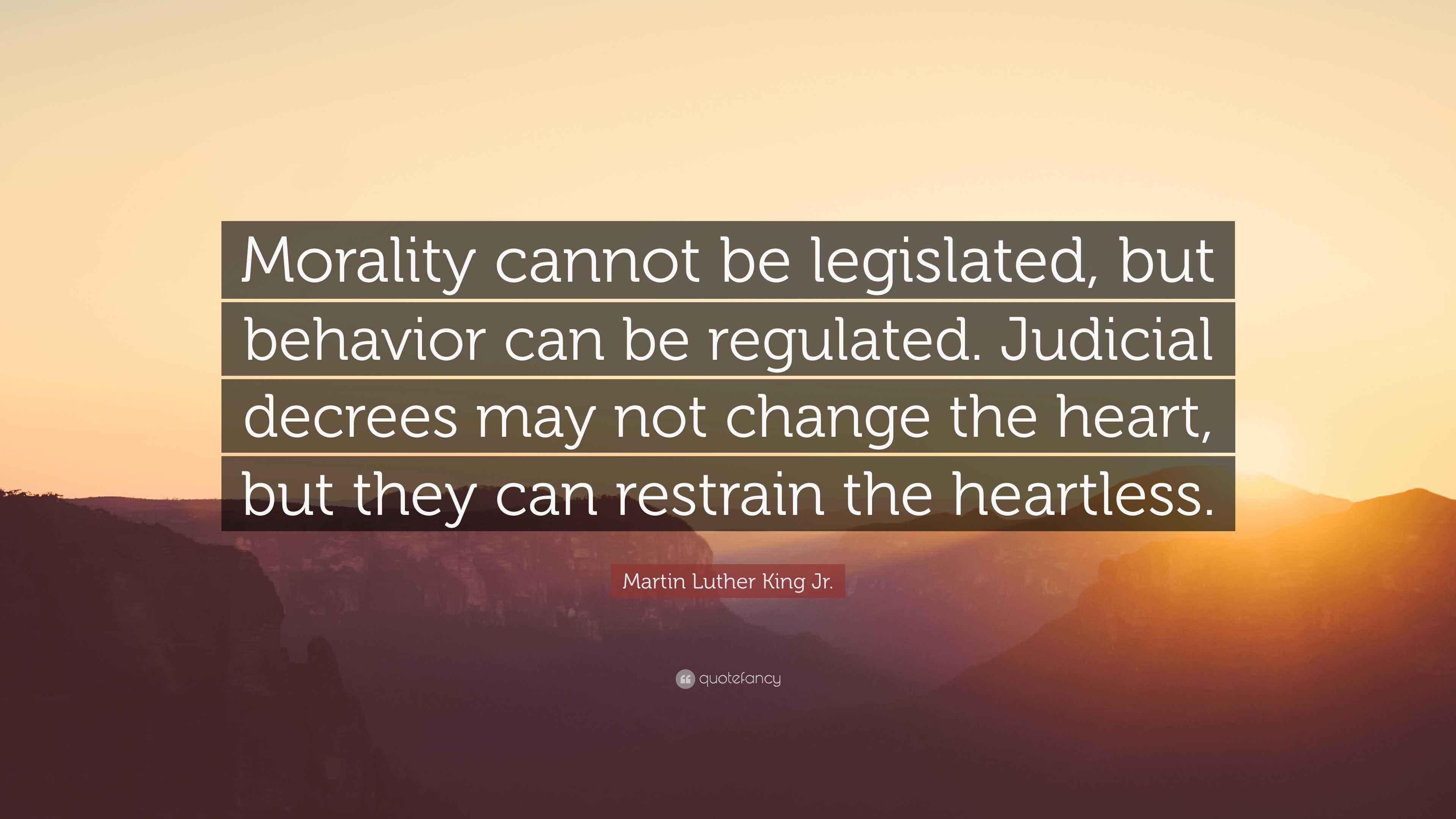 Martin Luther King Jr. Quote: “Morality cannot be legislated, but ...