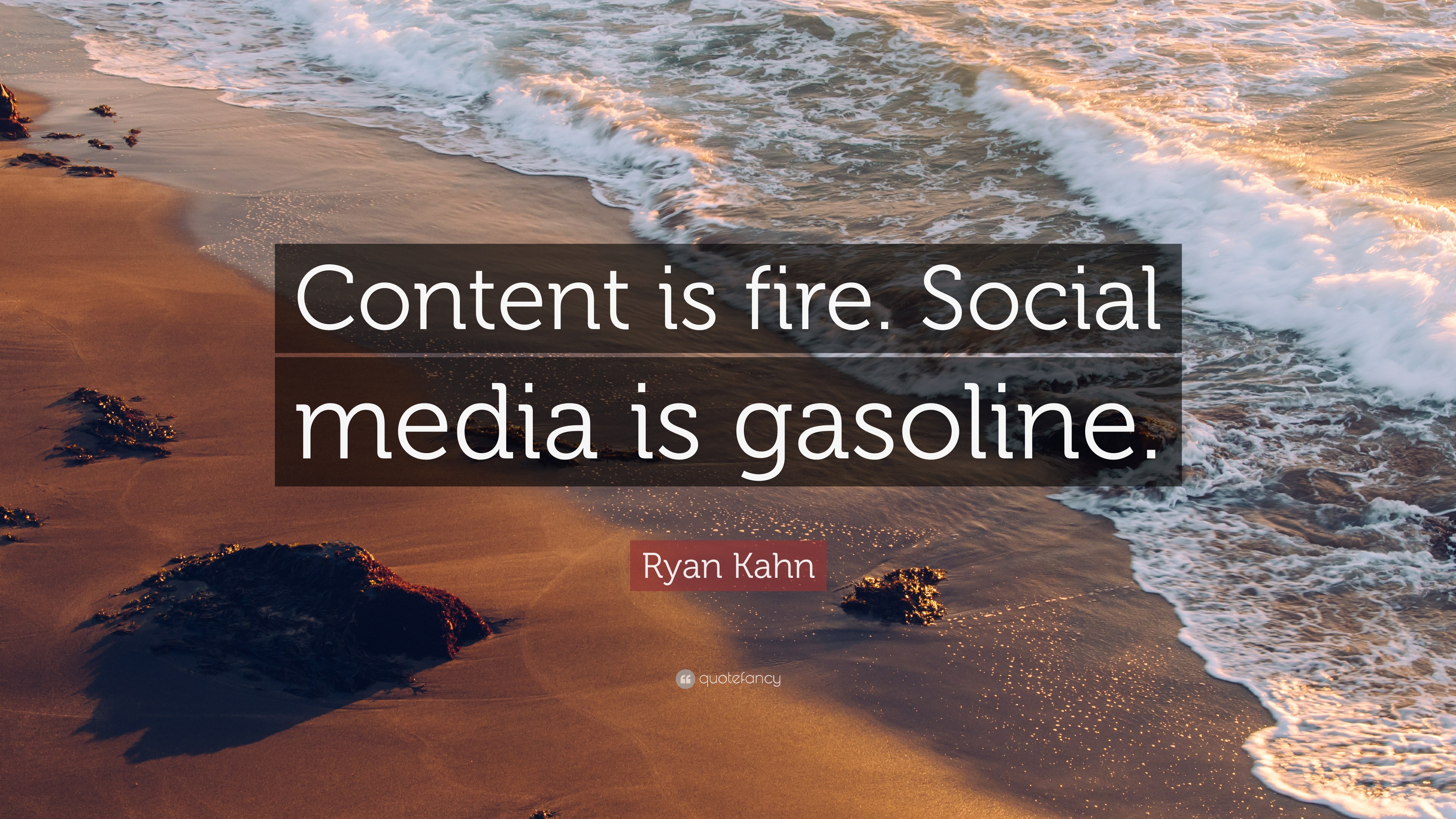 Ryan Kahn Quote: “Content is fire. Social media is gasoline.”