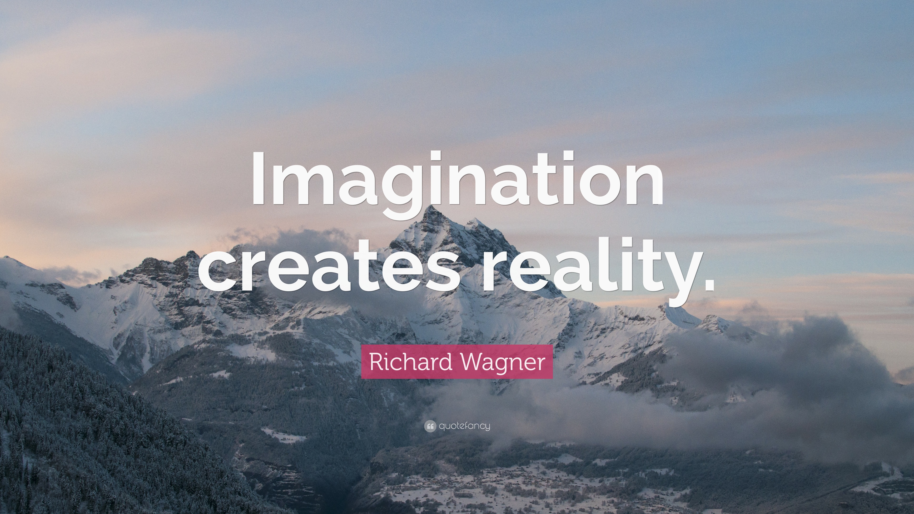 Richard Wagner Quote: “Imagination creates reality.”