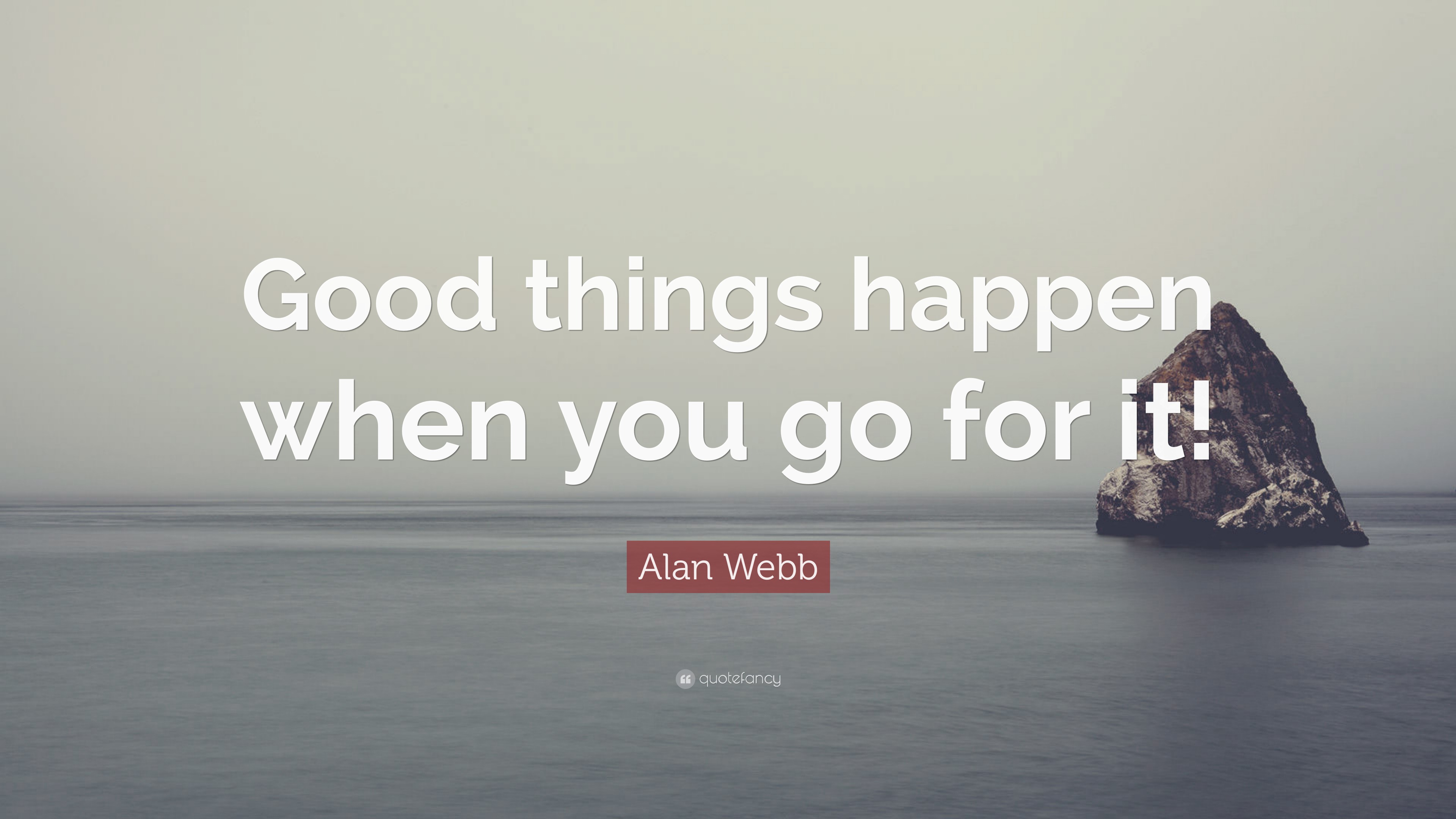Alan Webb Quote: “Good things happen when you go for it!”