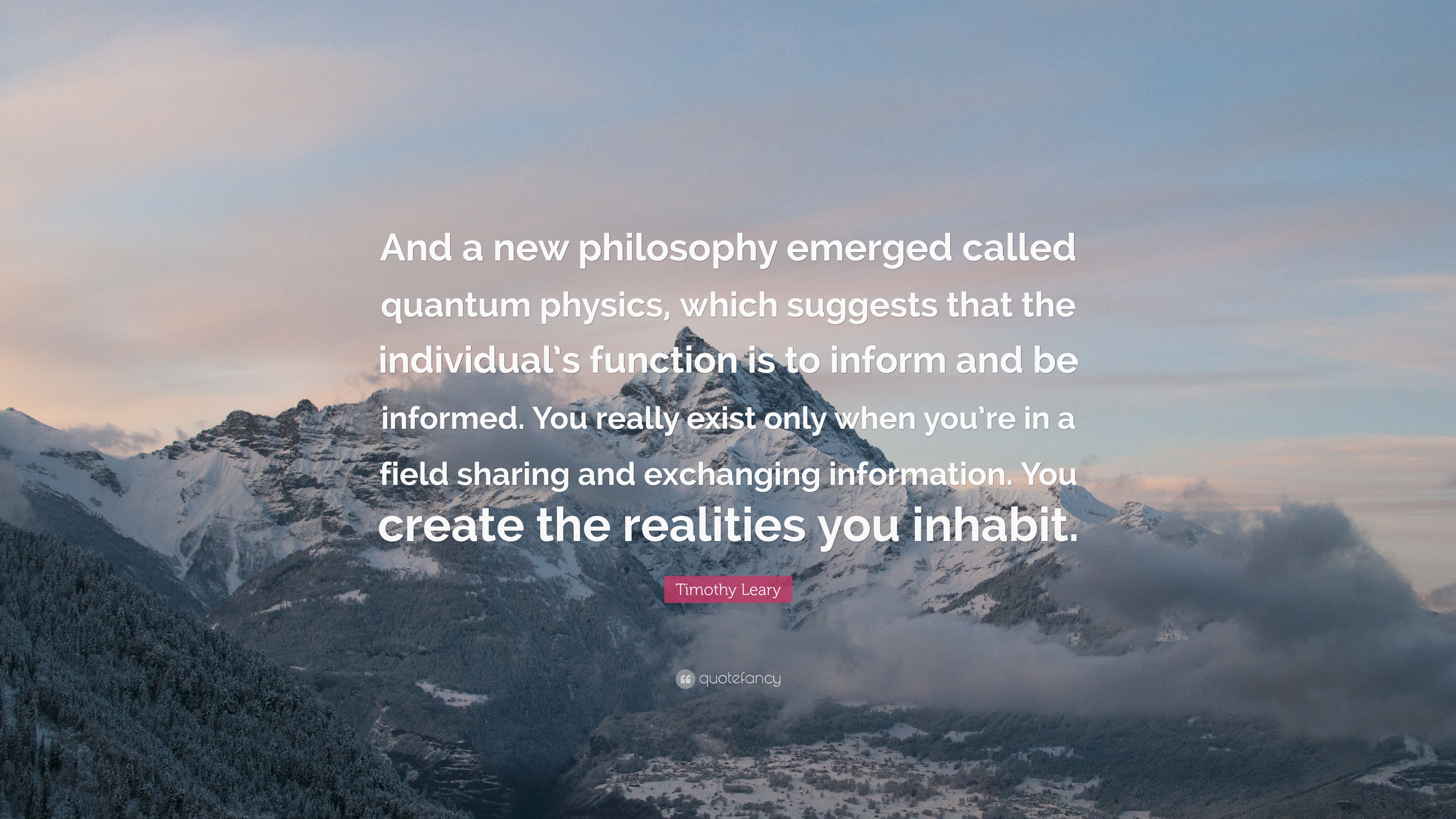 Timothy Leary Quote: “And a new philosophy emerged called quantum ...