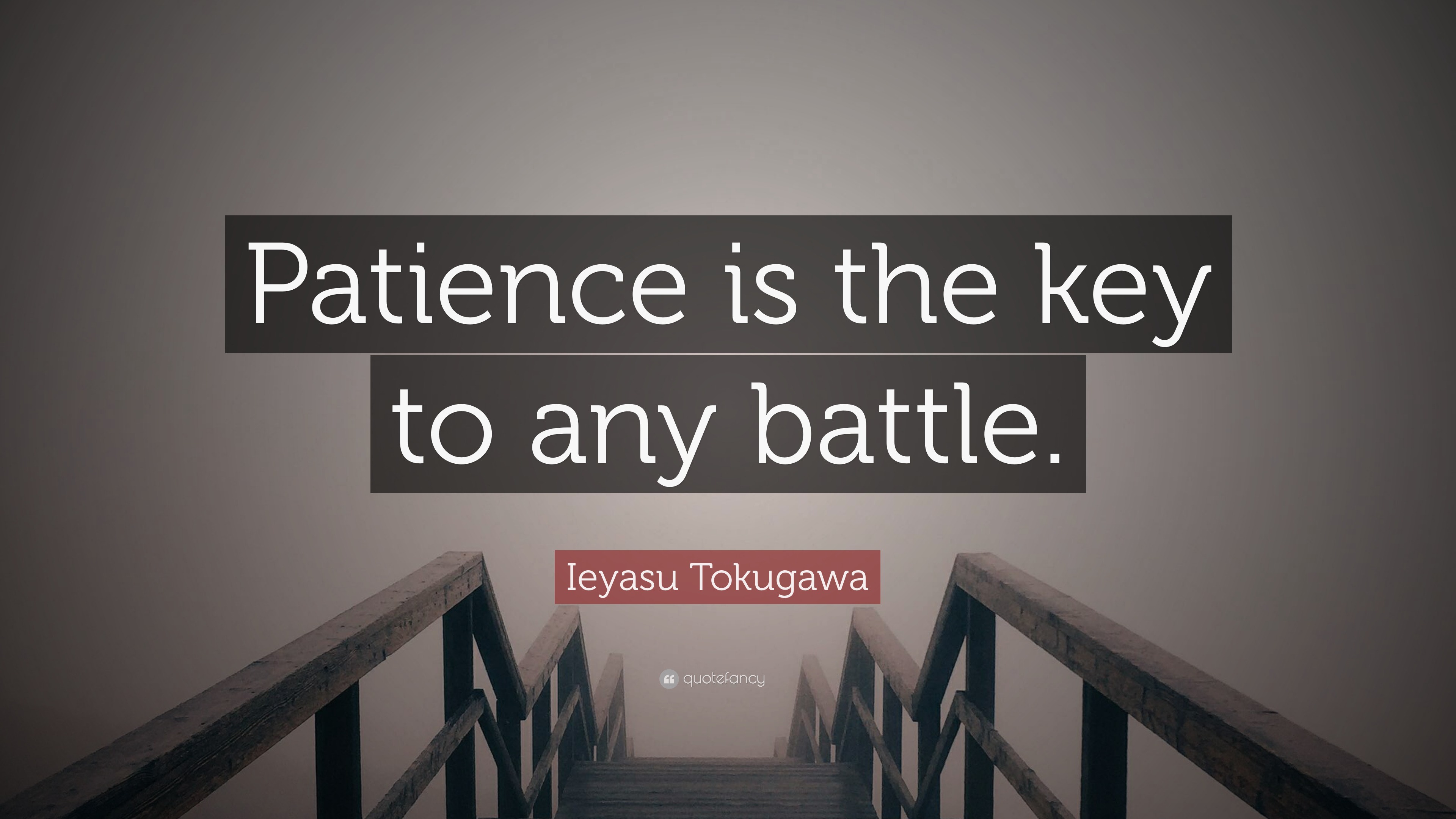 Ieyasu Tokugawa Quote: “Patience is the key to any battle.”