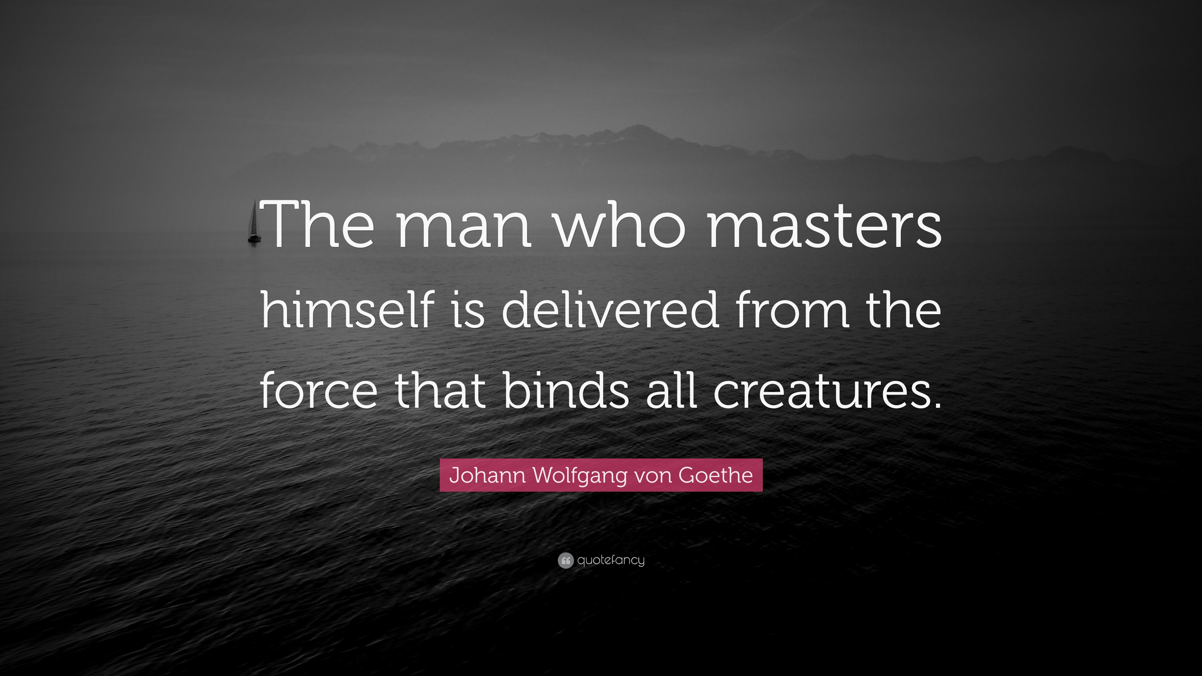 Johann Wolfgang von Goethe Quote: “The man who masters himself is ...