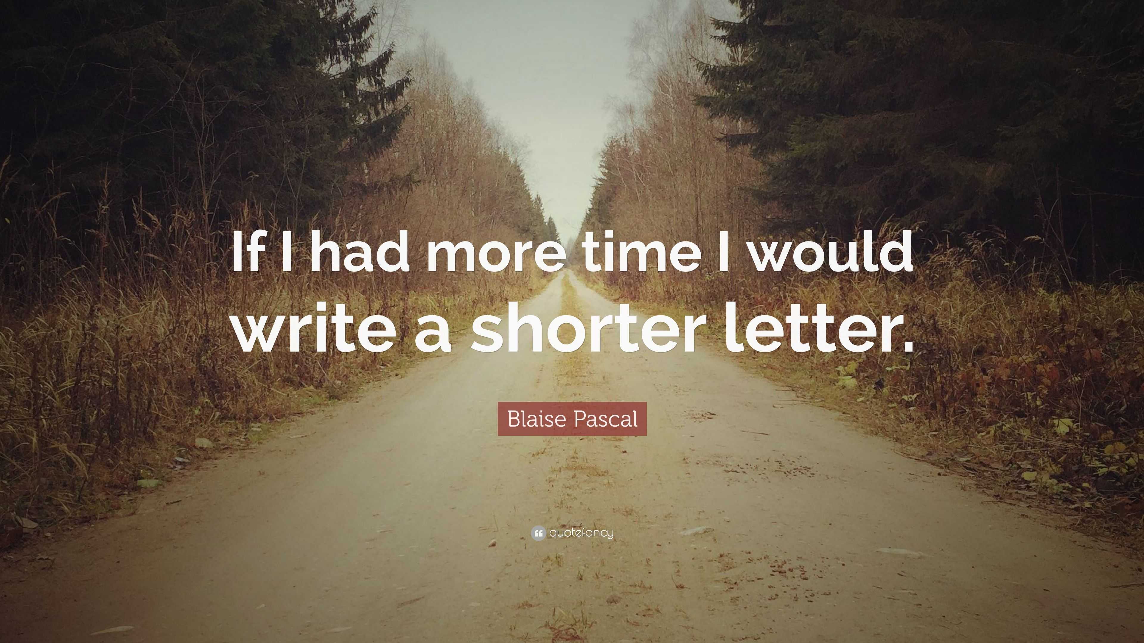 Blaise Pascal Quote: “If I had more time I would write a shorter letter.”