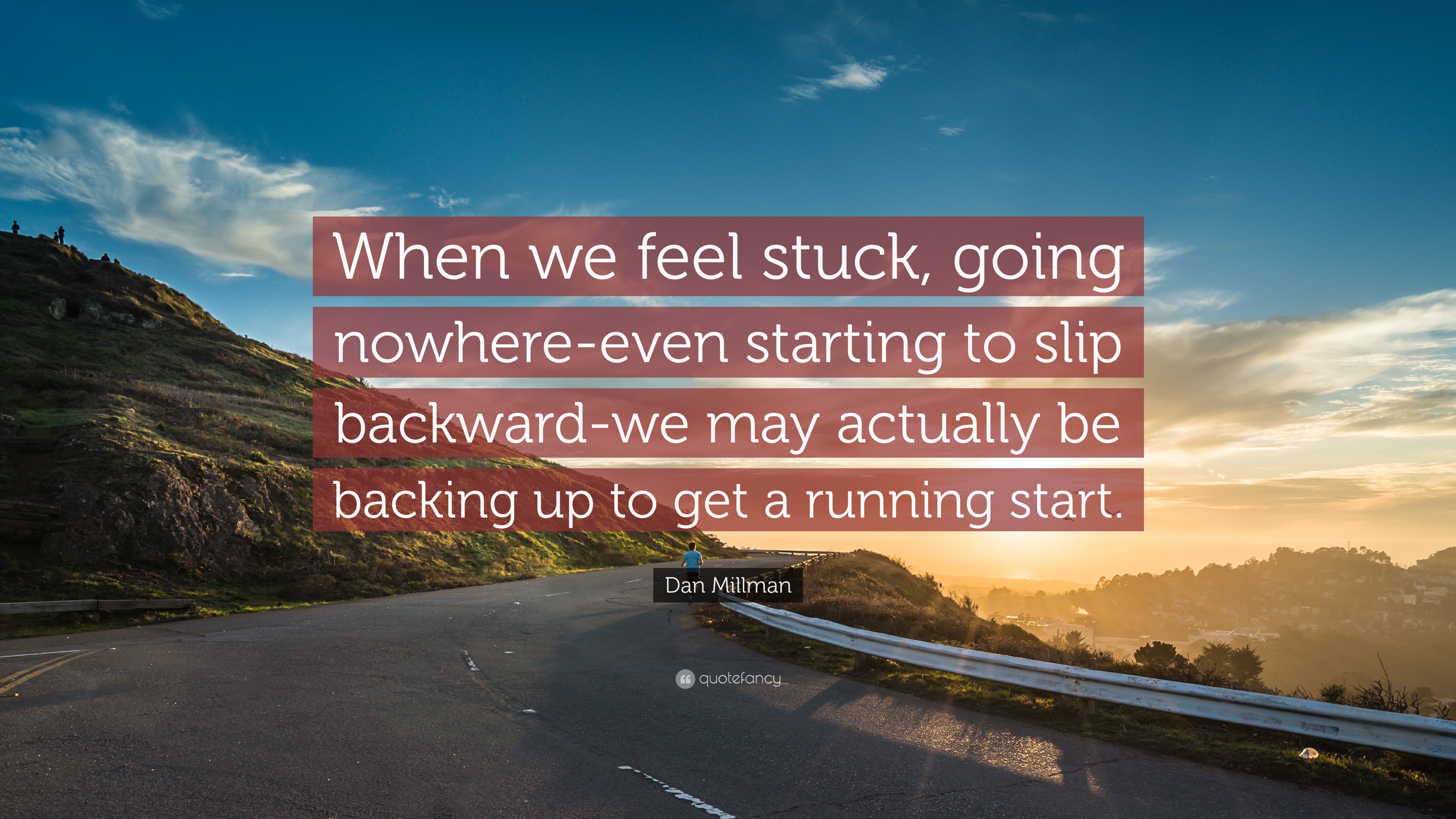 Dan Millman Quote: “When we feel stuck, going nowhere-even starting to ...