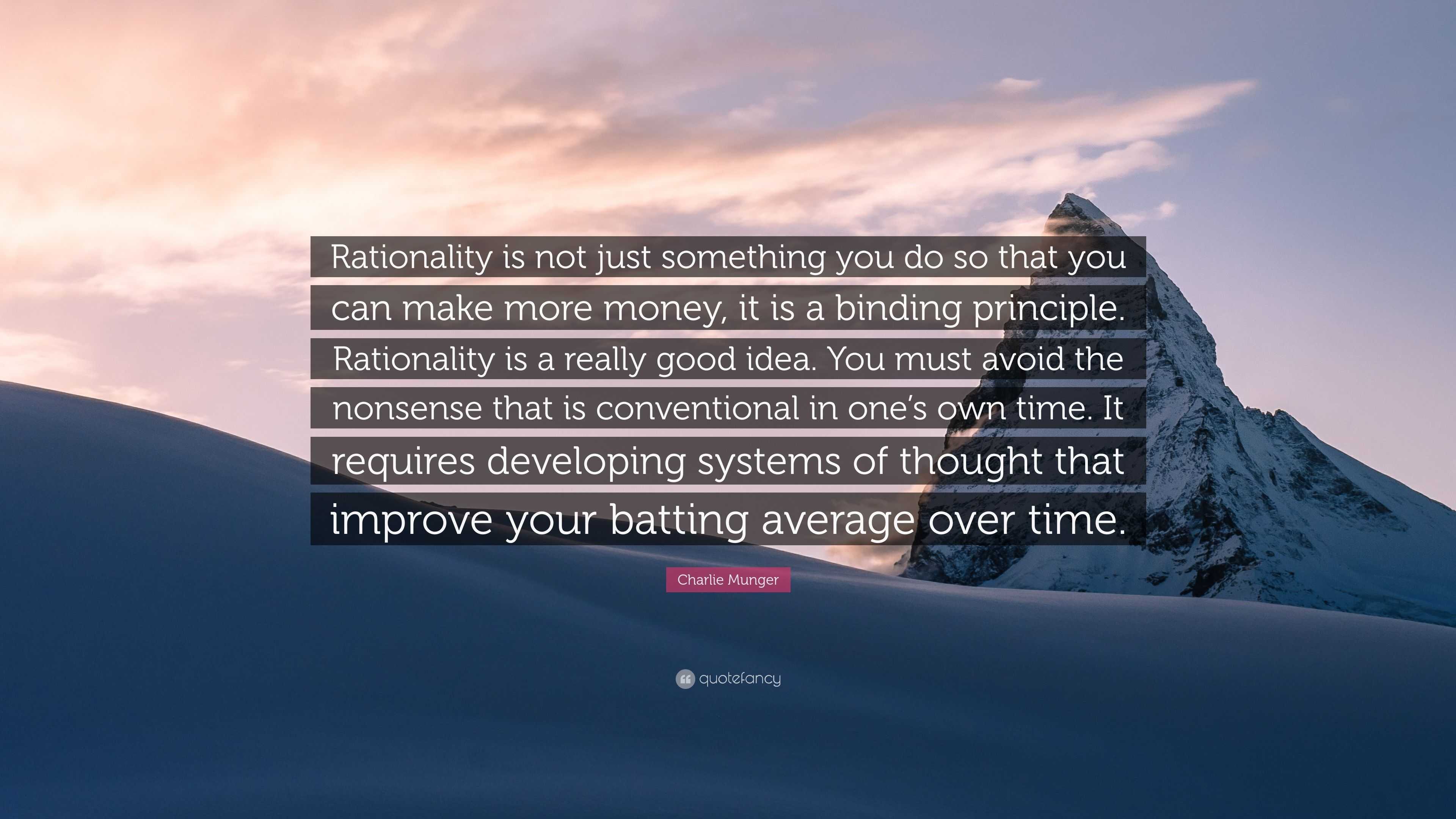 Charlie Munger Quote: “Rationality is not just something you do so that ...