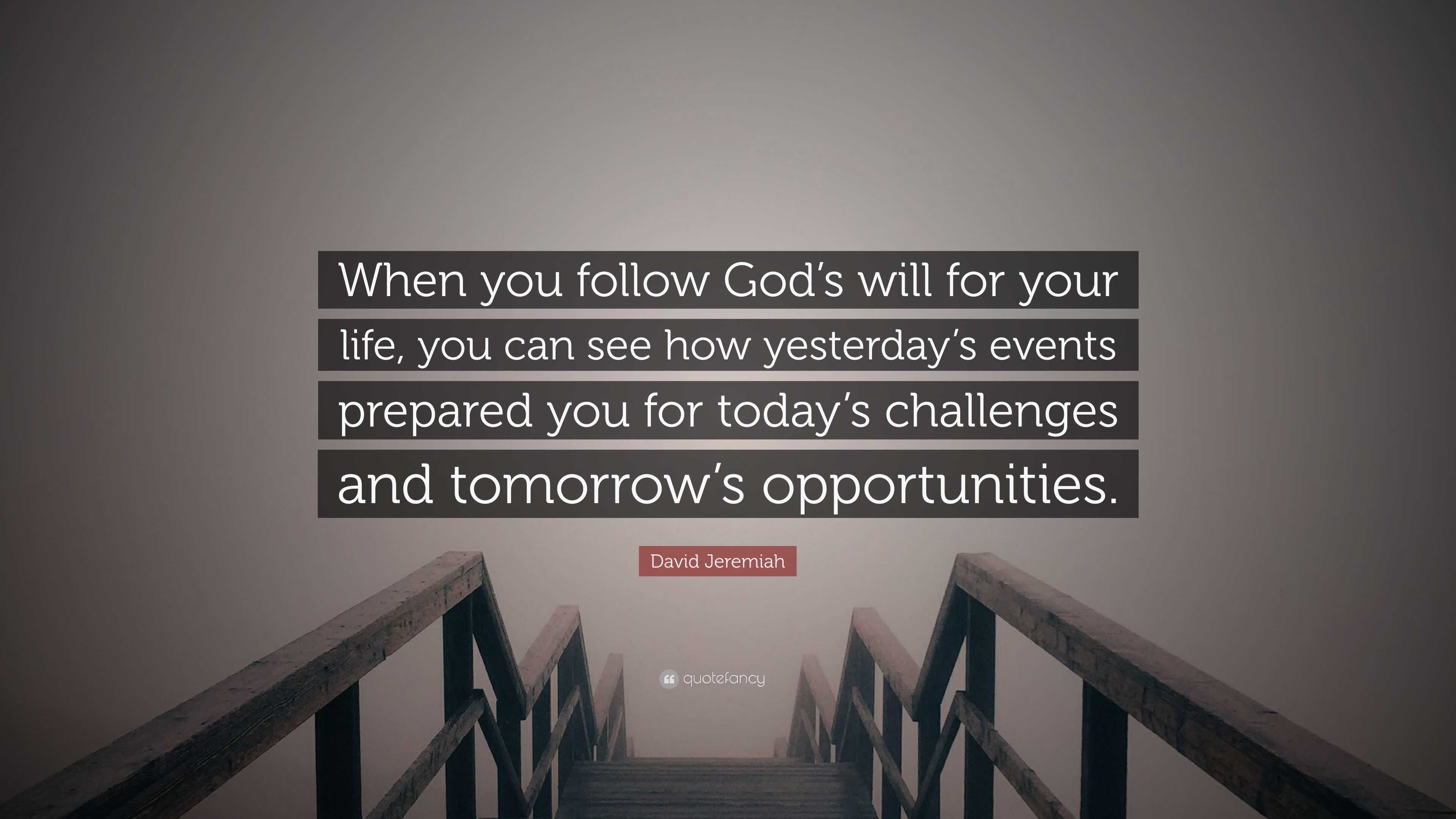 David Jeremiah Quote: “When you follow God’s will for your life, you ...