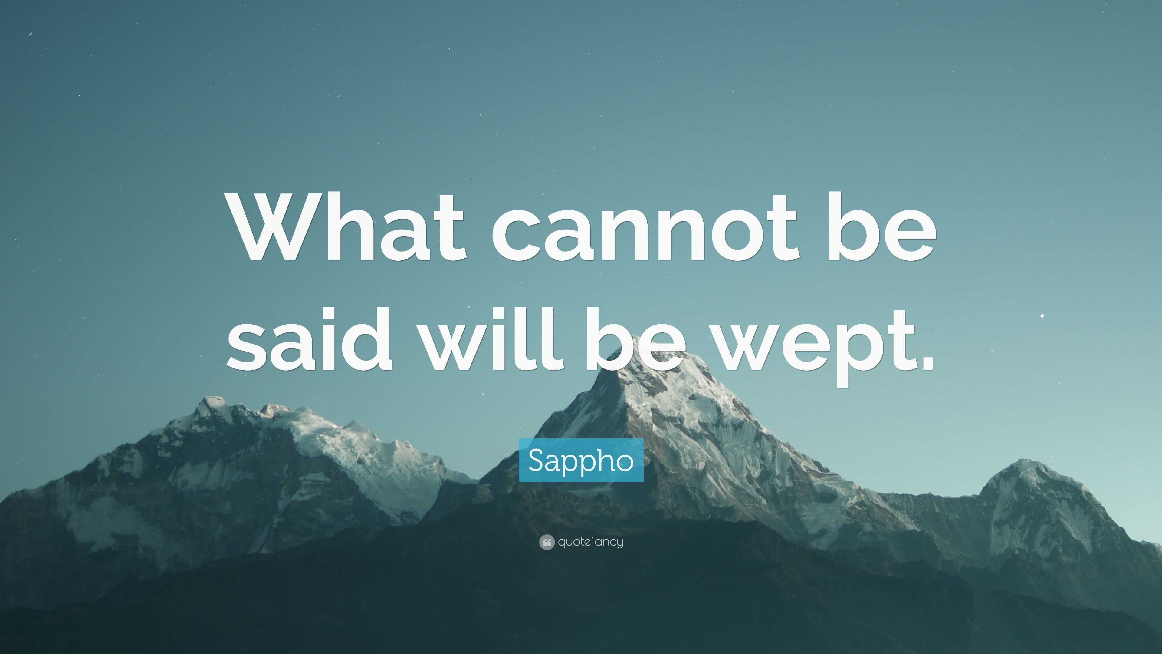 Sappho Quote: “What cannot be said will be wept.”
