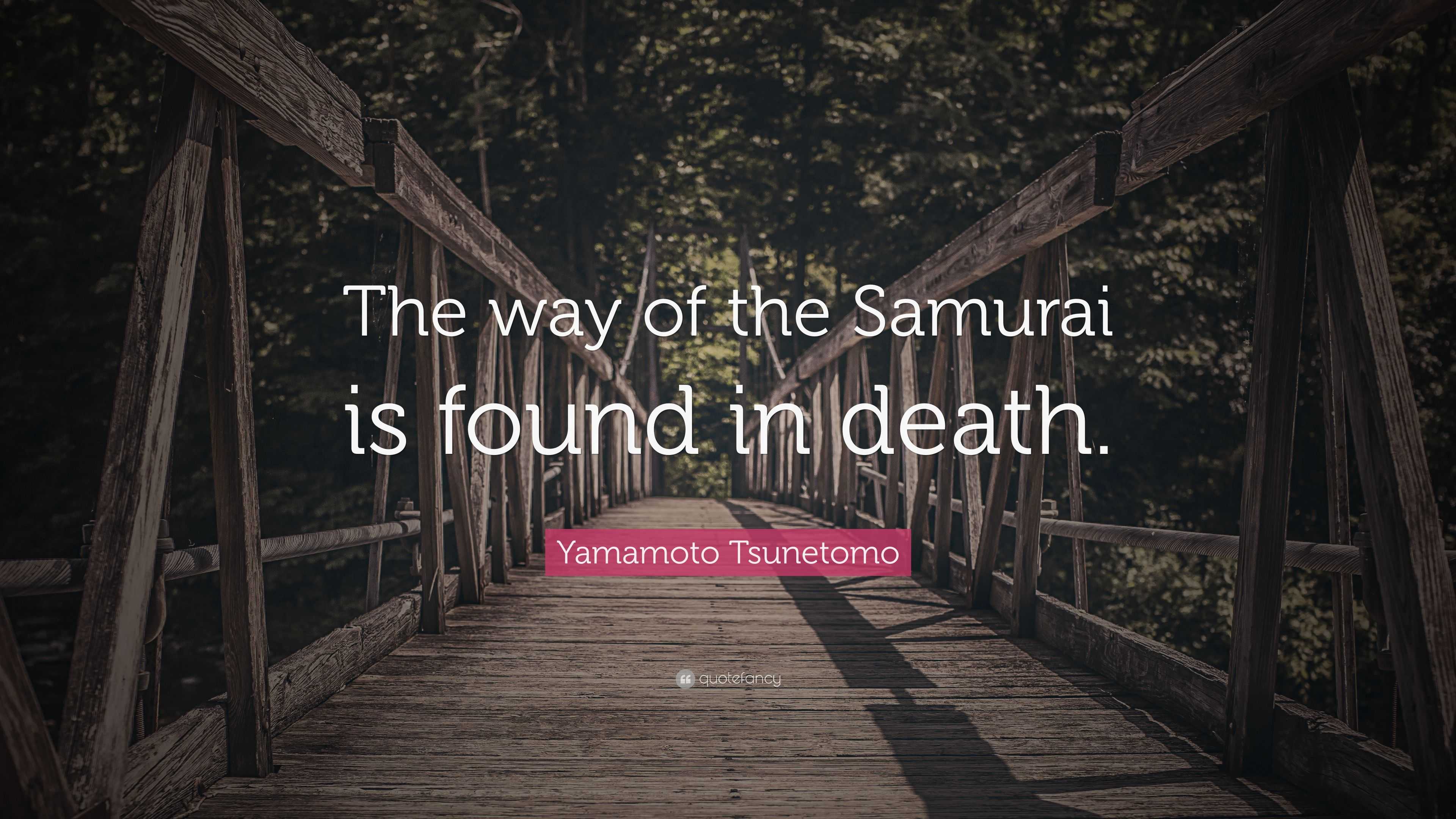 Yamamoto Tsunetomo Quote: “The way of the Samurai is found in death.”