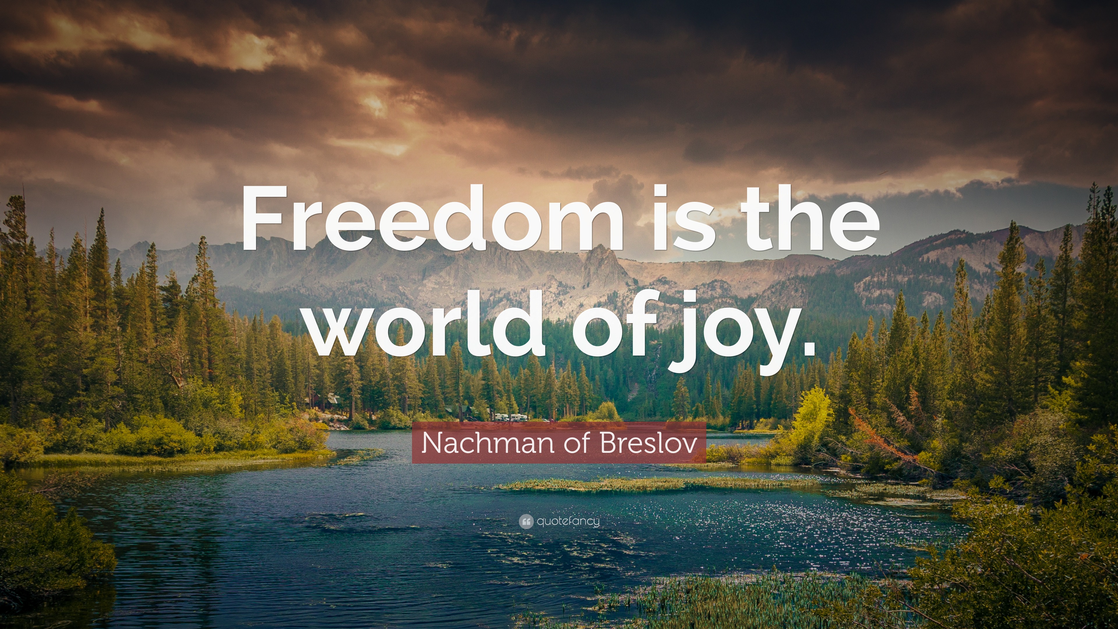 Nachman of Breslov Quote: “Freedom is the world of joy.”