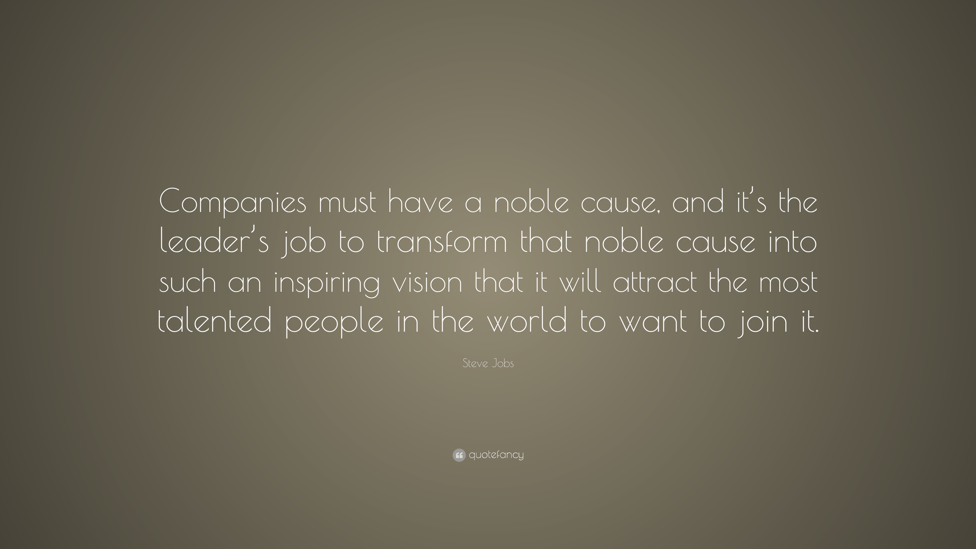 Steve Jobs Quote: “Companies must have a noble cause, and it’s the ...
