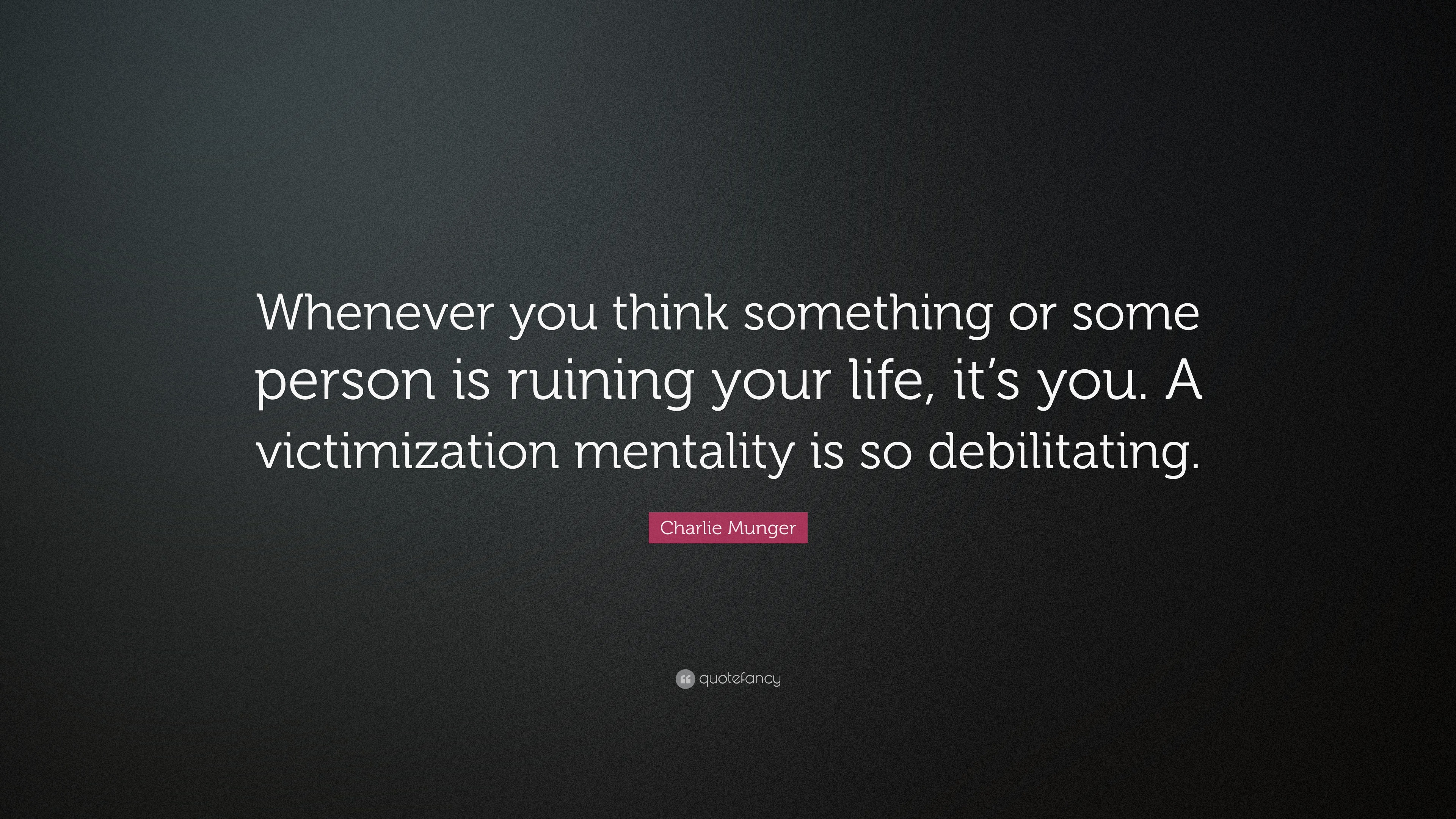 Charlie Munger Quote: “Whenever you think something or some person is ...