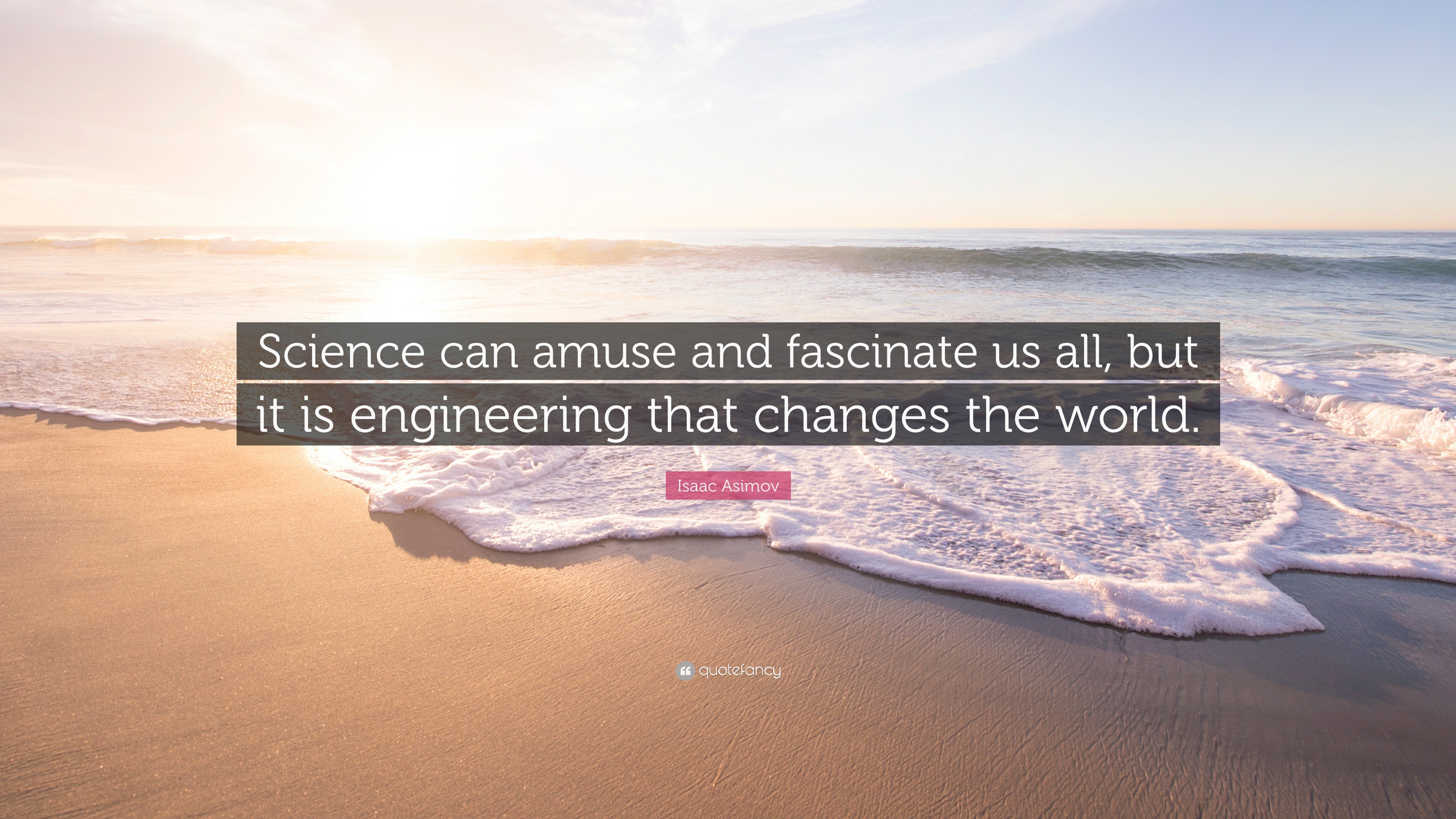 Isaac Asimov Quote: “Science can amuse and fascinate us all, but it is ...