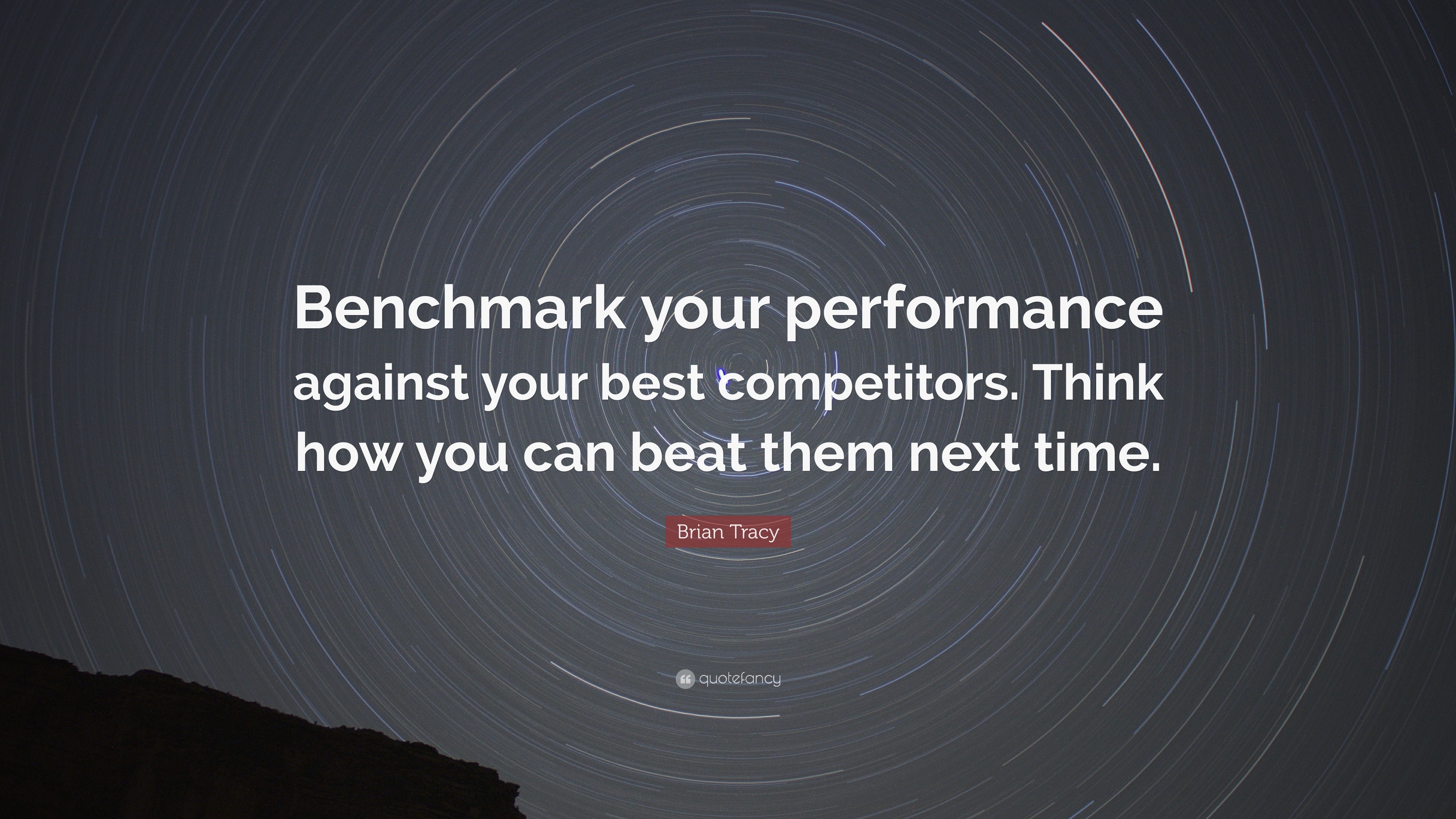 Brian Tracy Quote: “Benchmark your performance against your best ...