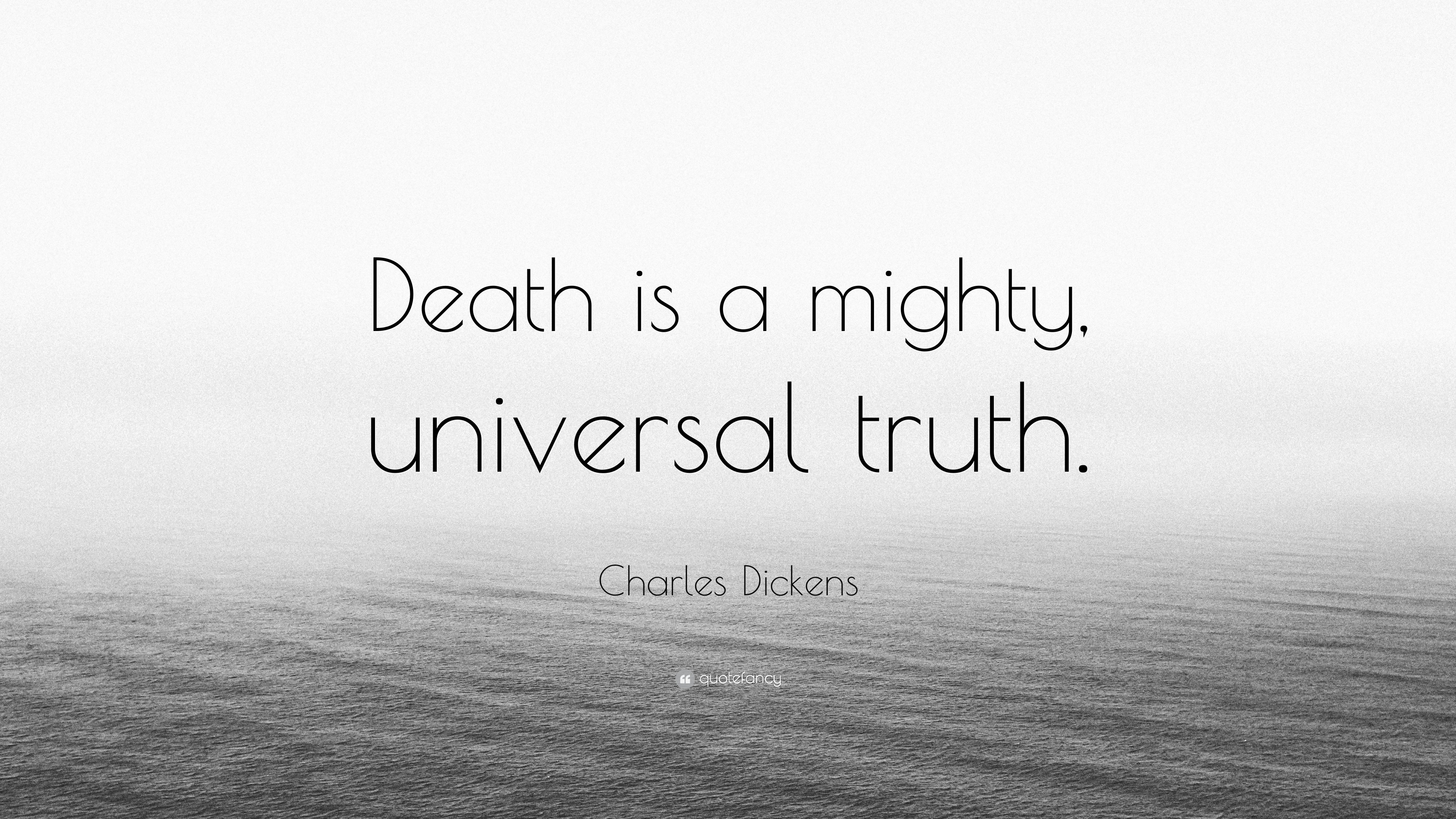 Charles Dickens Quote: “Death is a mighty, universal truth.”
