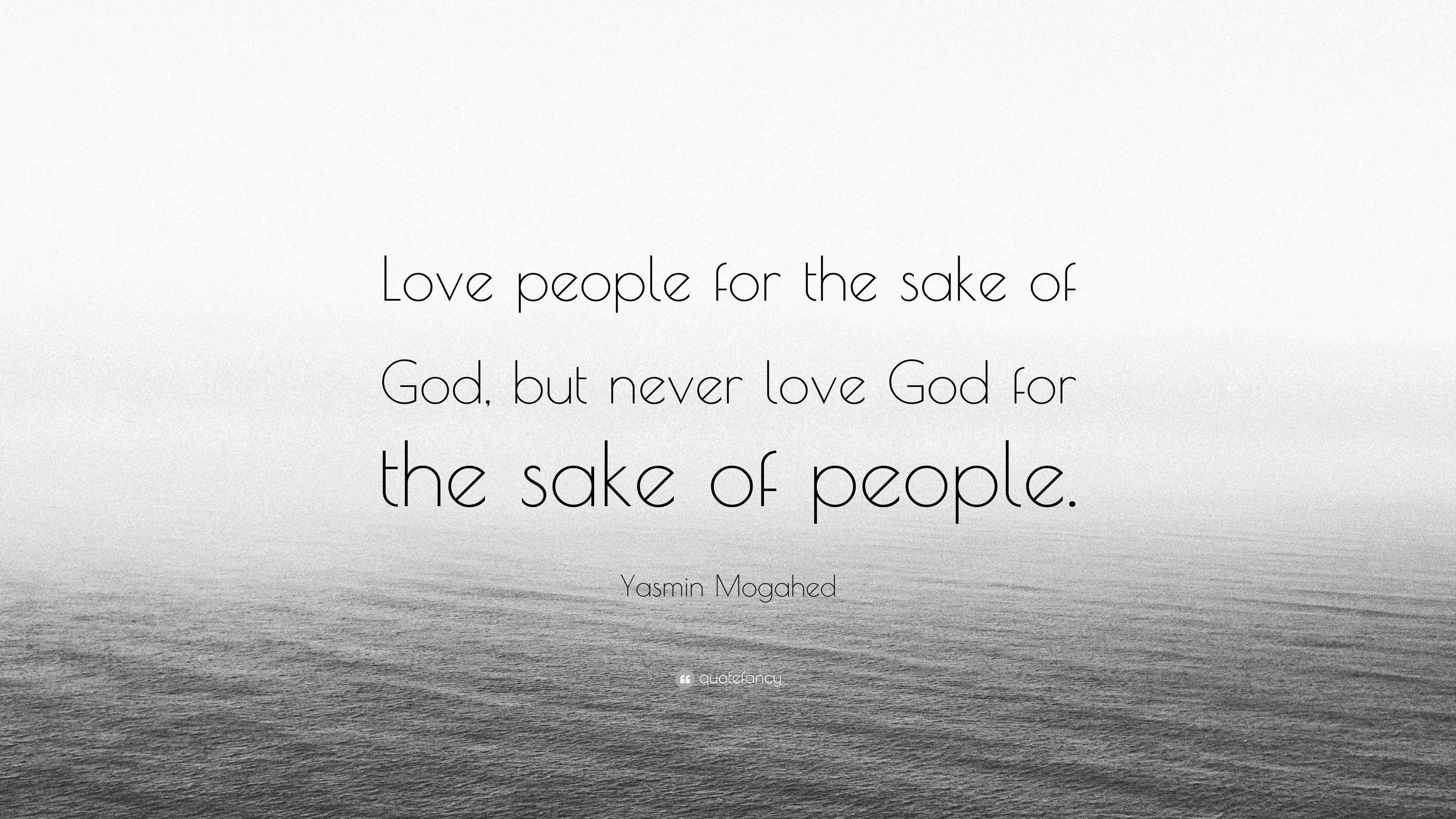 Yasmin Mogahed Quote: “Love people for the sake of God, but never love ...